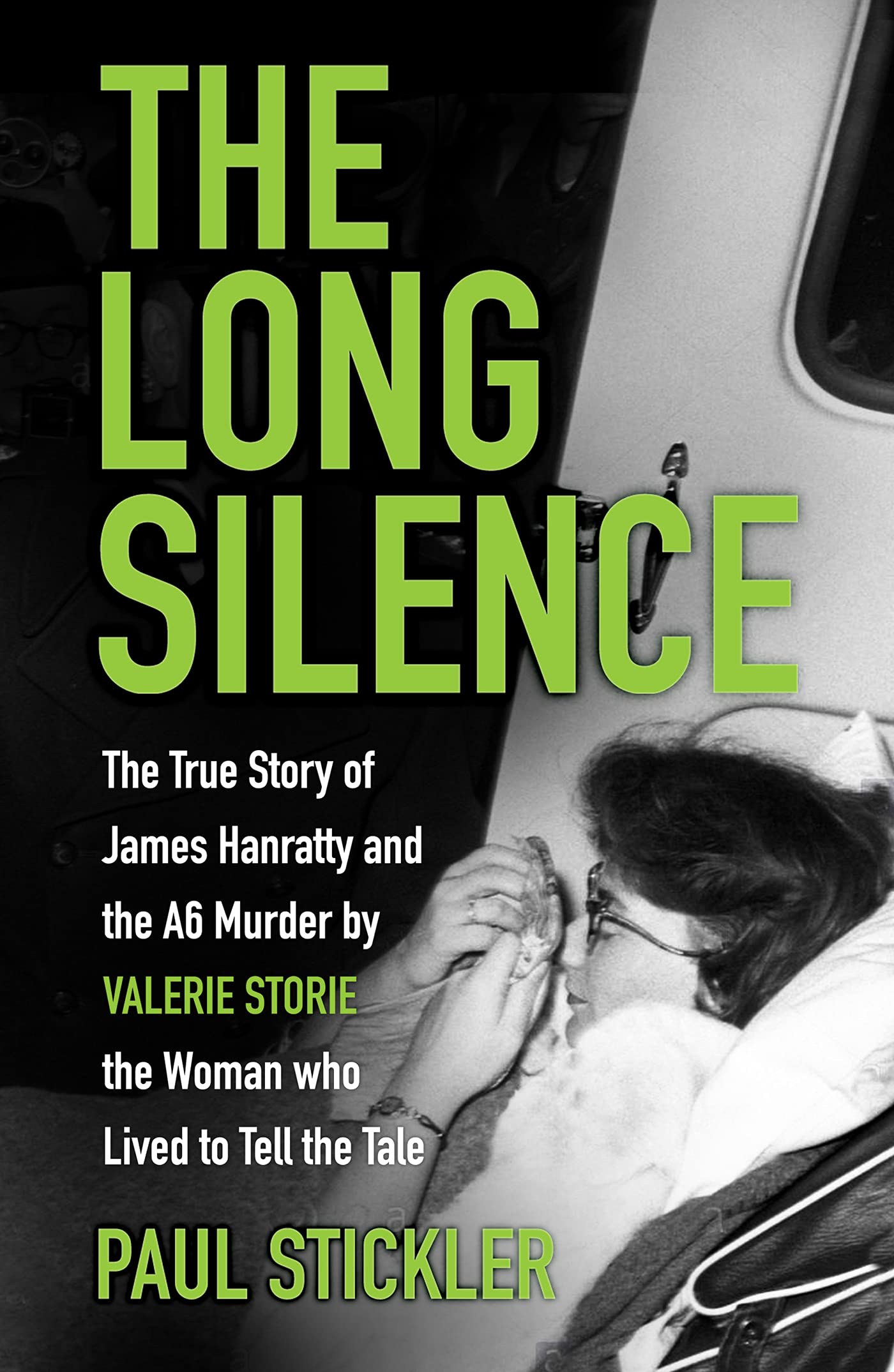 The Long Silence: The Story of James Hanratty and the A6 Murder by ...