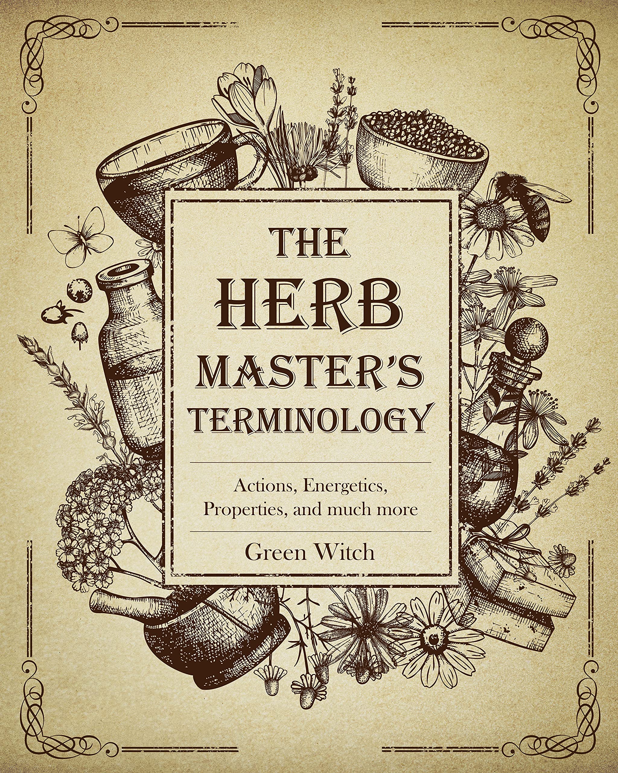 THE HERB MASTER’S TERMINOLOGY: Actions, Energetics, Properties and much ...