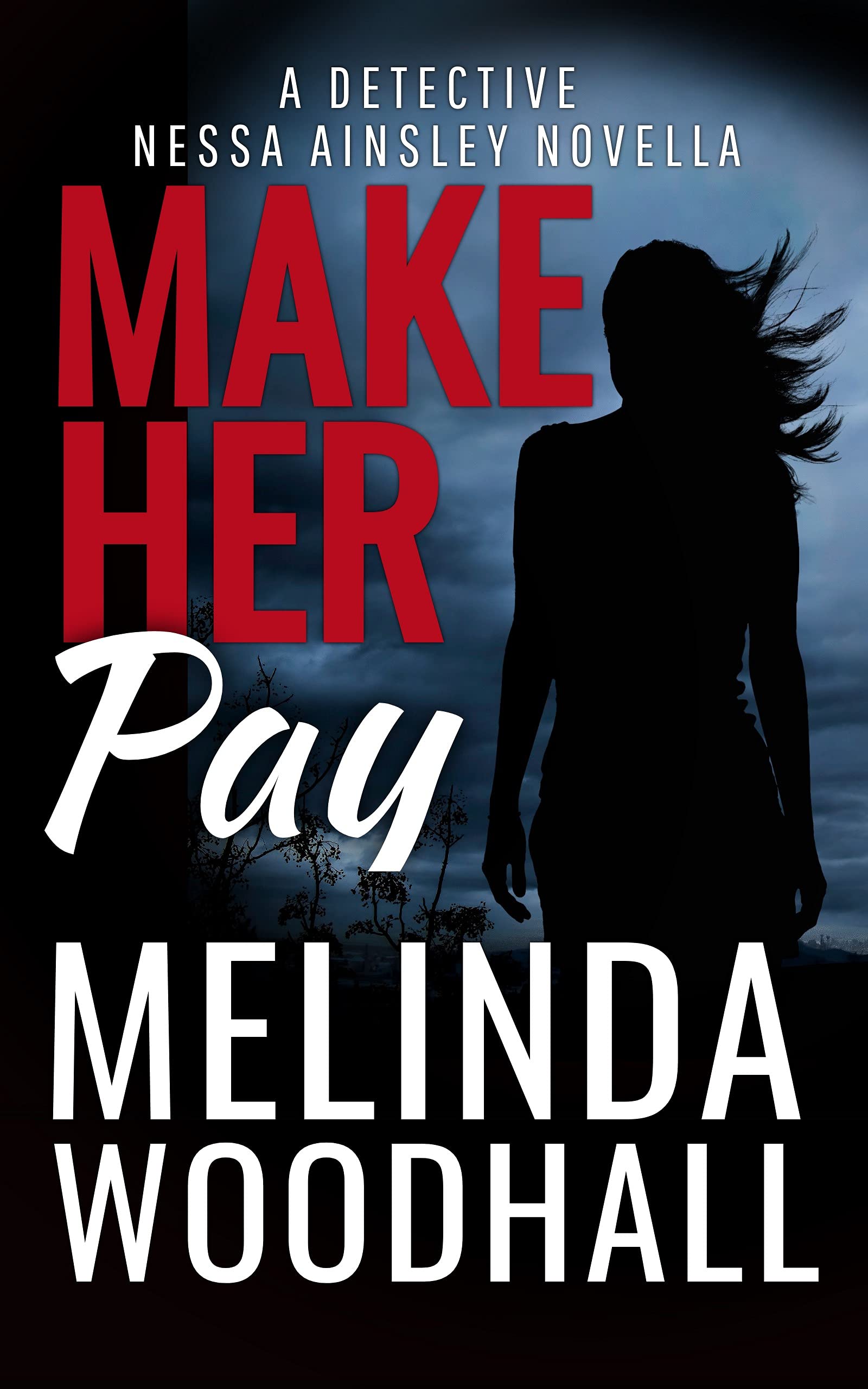 Make Her Pay: A Detective Nessa Ainsley Novella by Melinda Woodhall | Goodreads