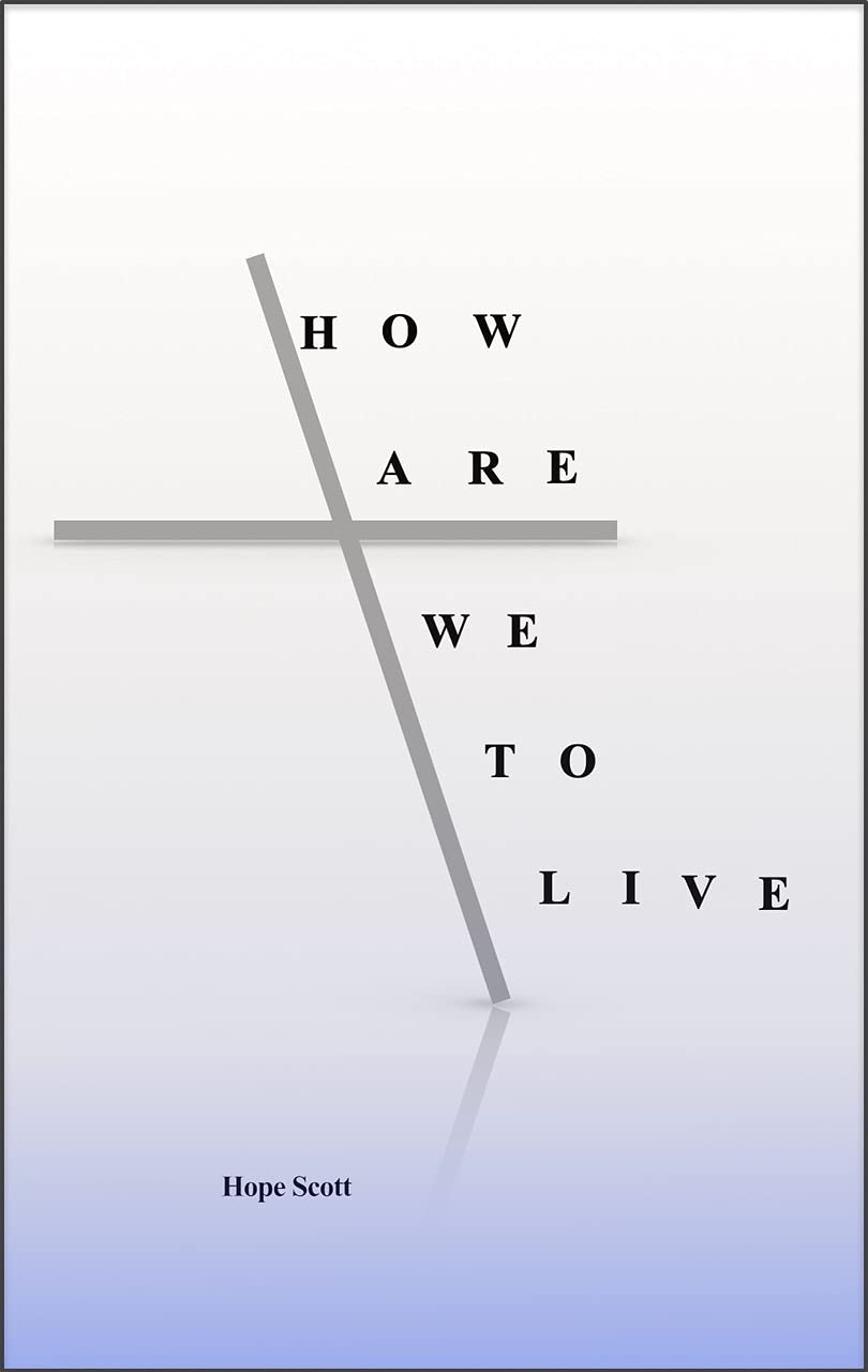 How Are We To Live by Hope B. Scott | Goodreads