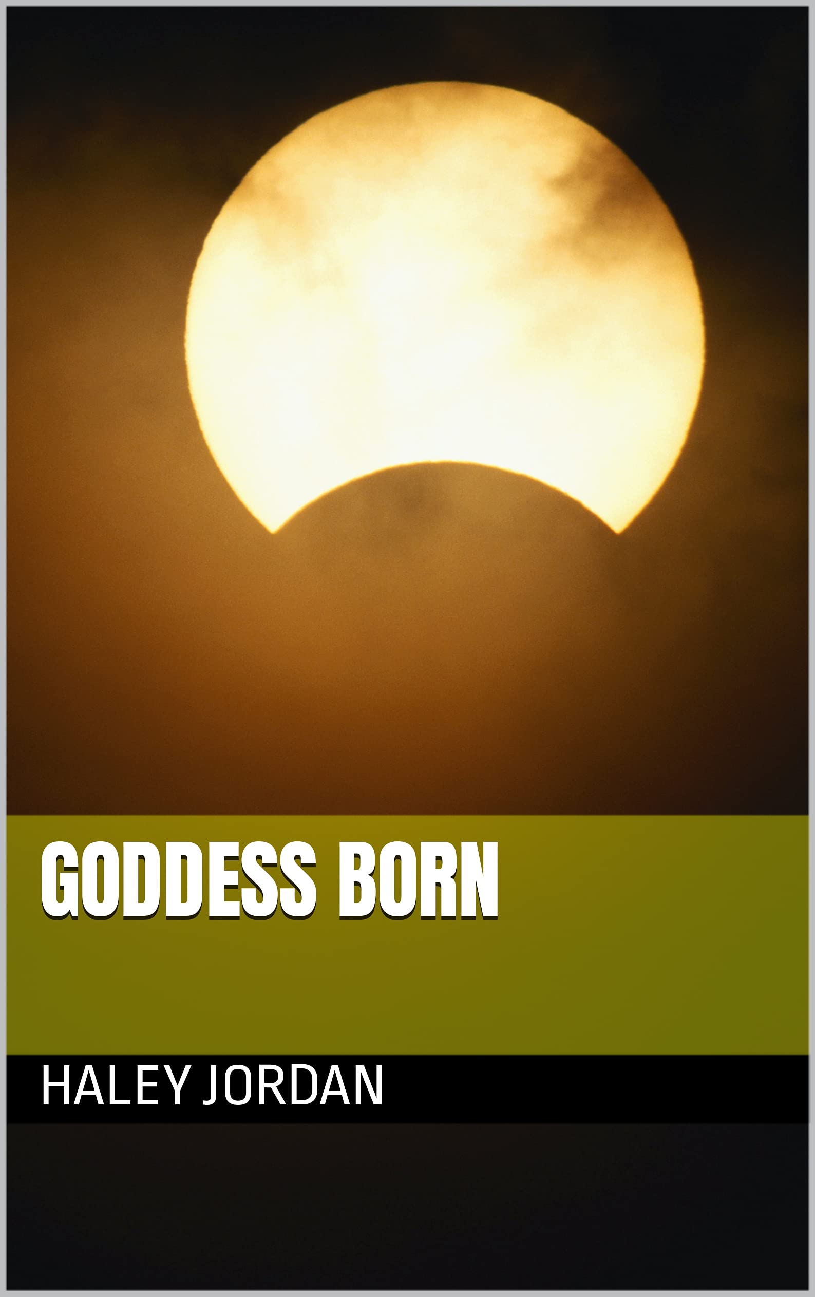 Goddess Born by Haley Jordan | Goodreads