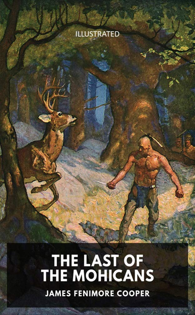 The Last of the Mohicans (Illustrated) by James Fenimore Cooper | Goodreads