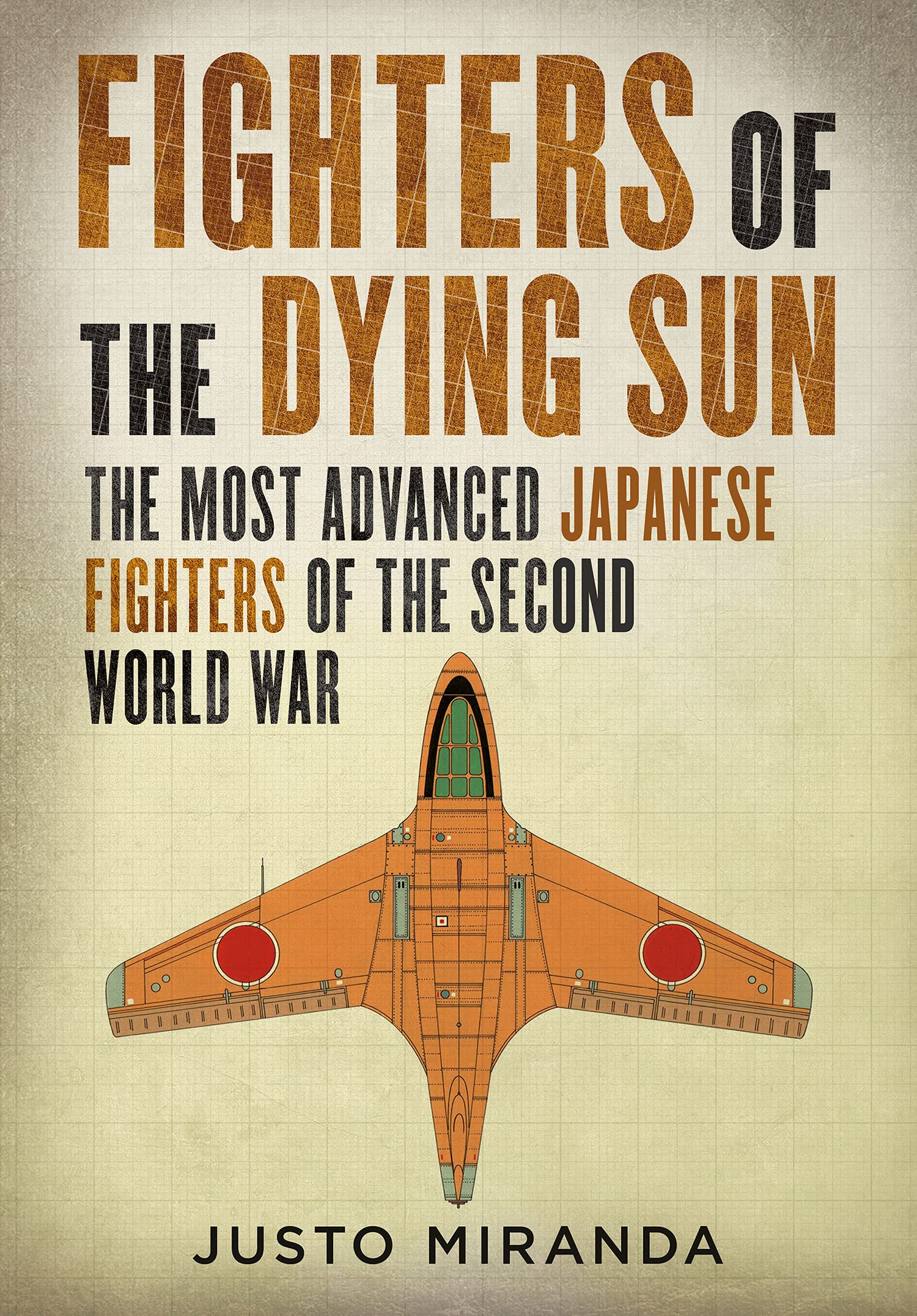 Fighters of the Dying Sun: The Most Advanced Japanese Fighters of the ...