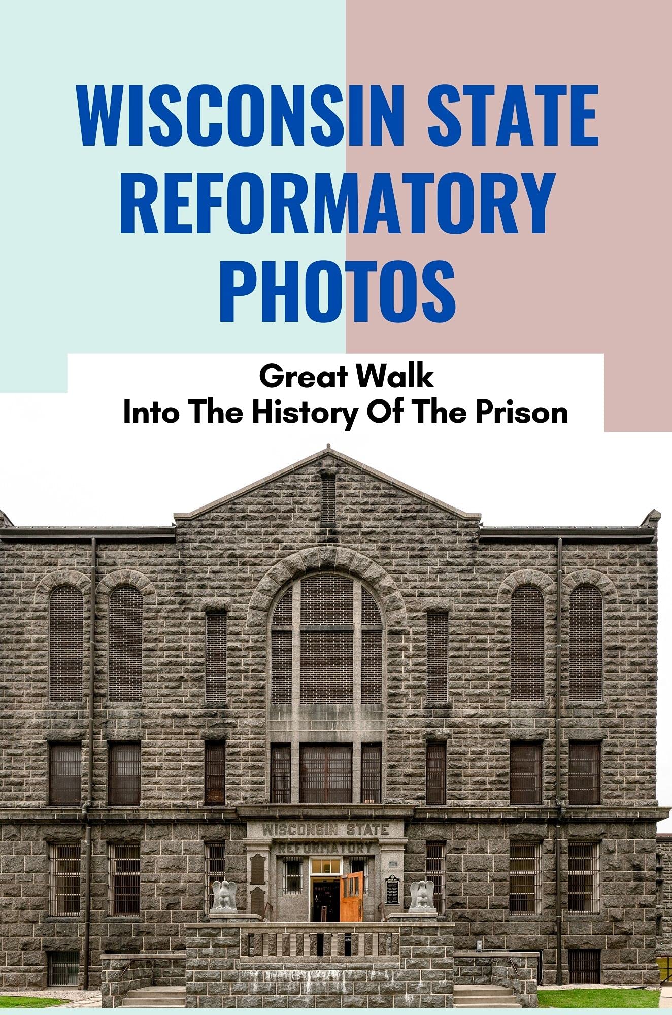 Wisconsin State Reformatory Photos: Great Walk Into The History Of The ...