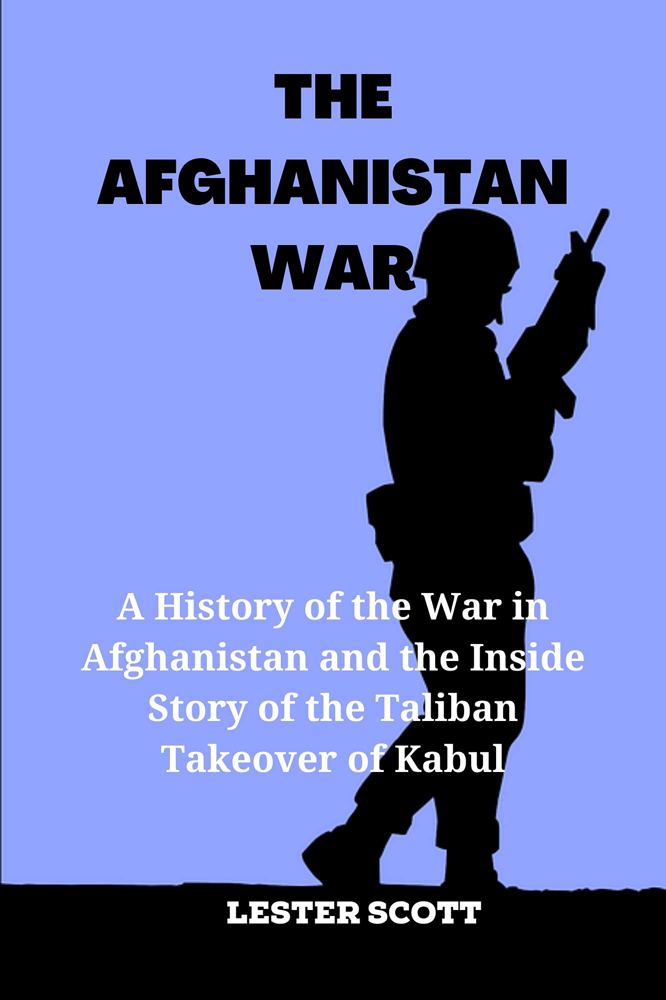 The Afghanistan War: A History of the War in Afghanistan and the Inside ...