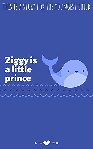 Ziggy is a little prince. by Freyja Love | Goodreads
