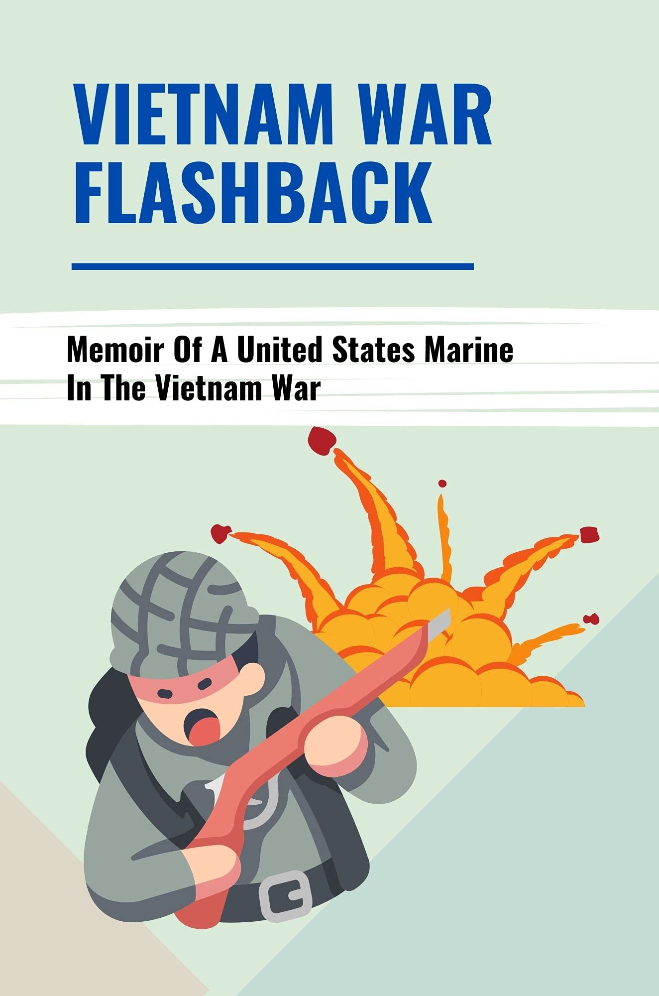 Vietnam War Flashback: Memoir Of A United States Marine In The Vietnam ...