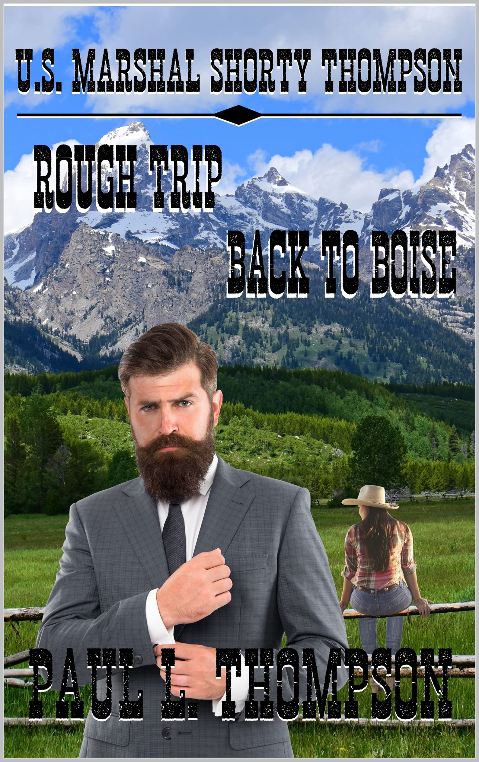 U.S. Marshal Shorty Thompson - Rough Trip Back to Boise: Tales of the ...