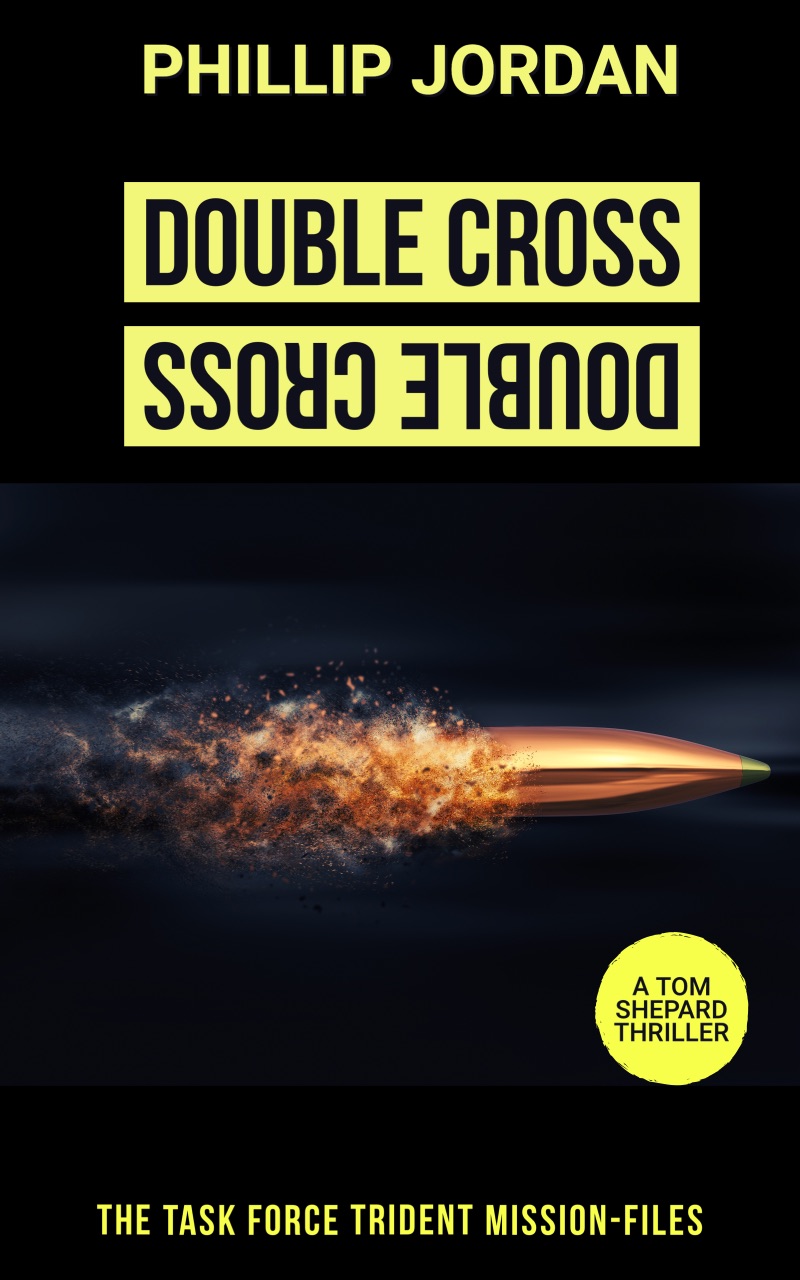 DOUBLE CROSS: A TASK FORCE TRIDENT MISSION-FILE by Phillip Jordan ...