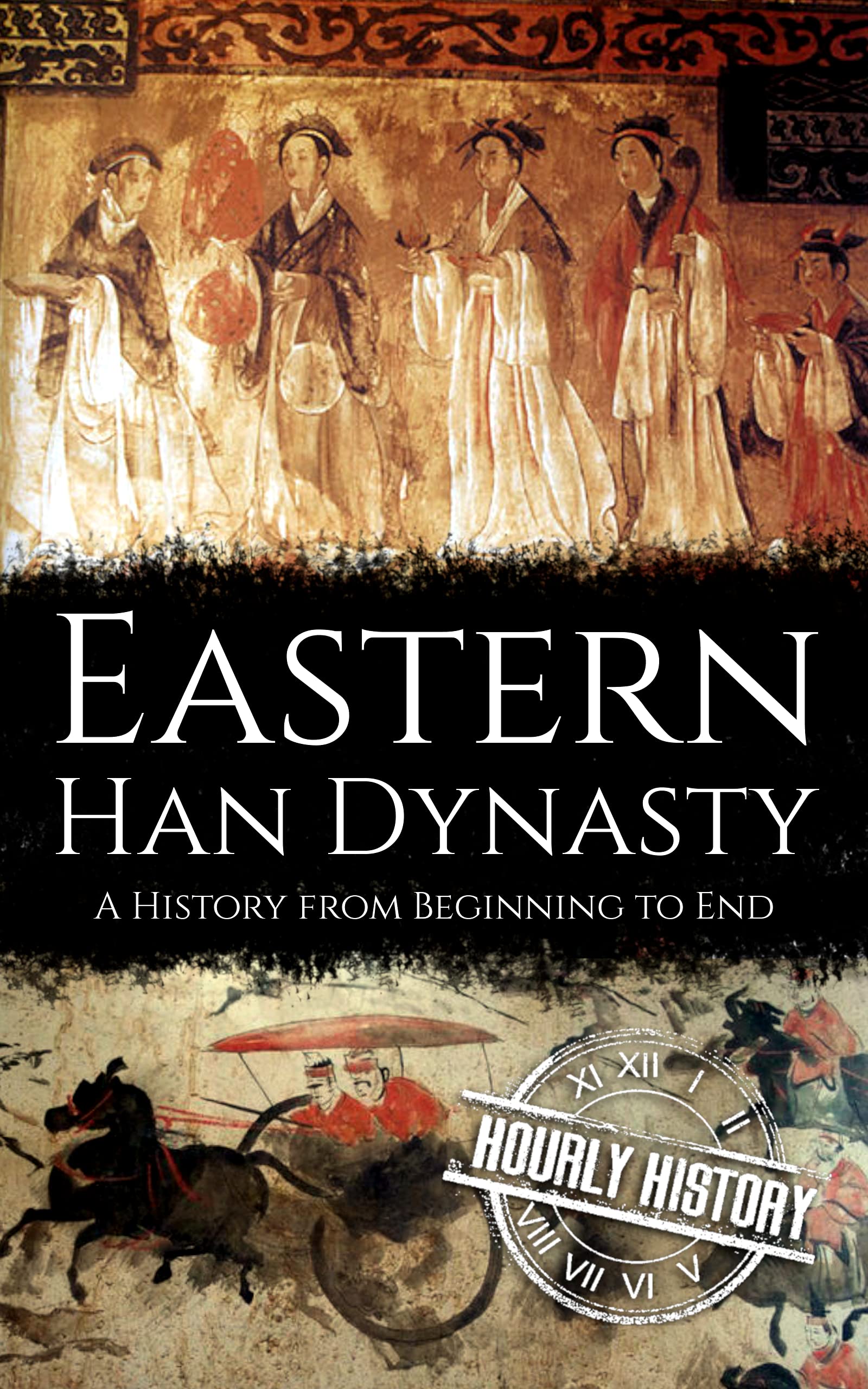 Eastern Han Dynasty: A History from Beginning to End by Hourly History ...