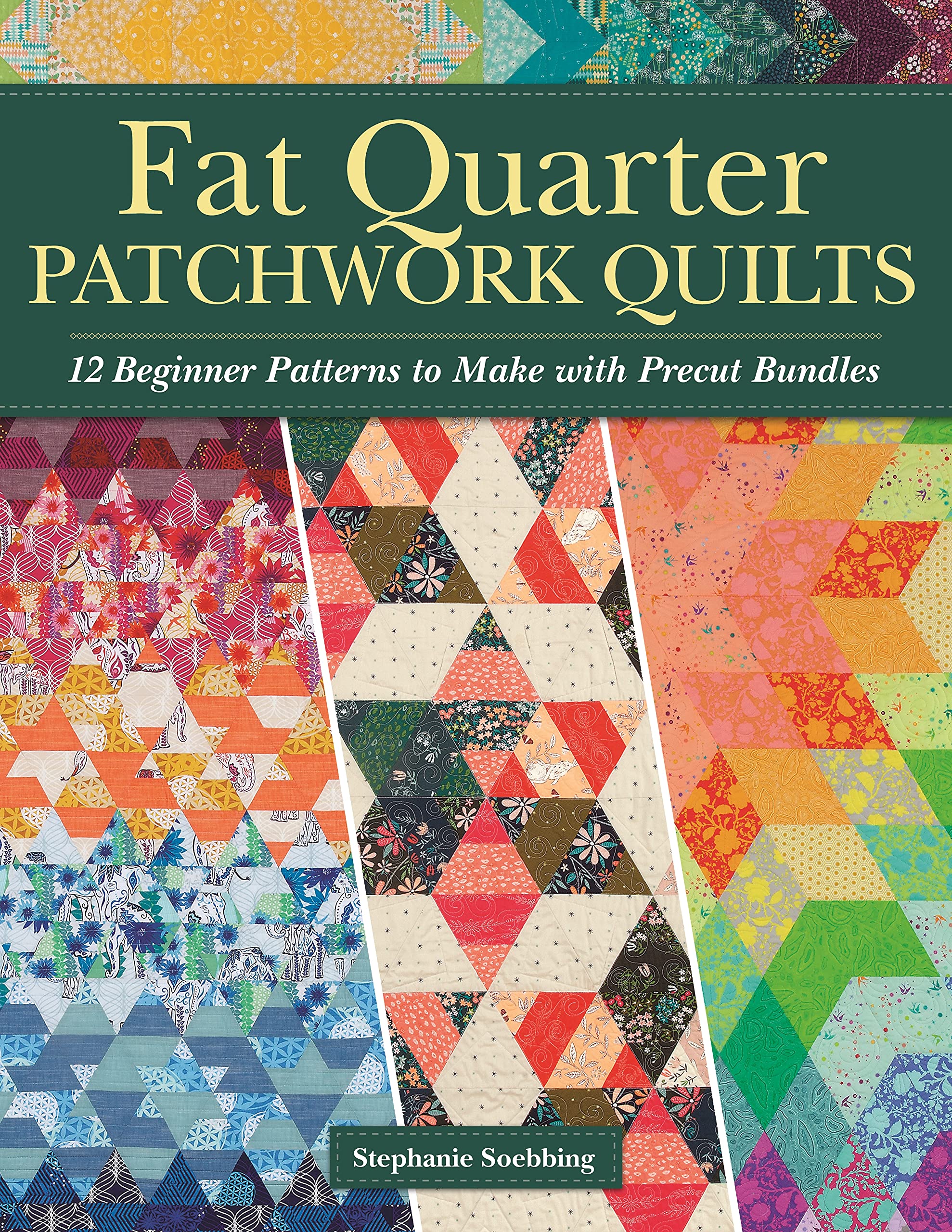Fat Quarter Patchwork Quilts: 12 Beginner Patterns to make with Precut ...