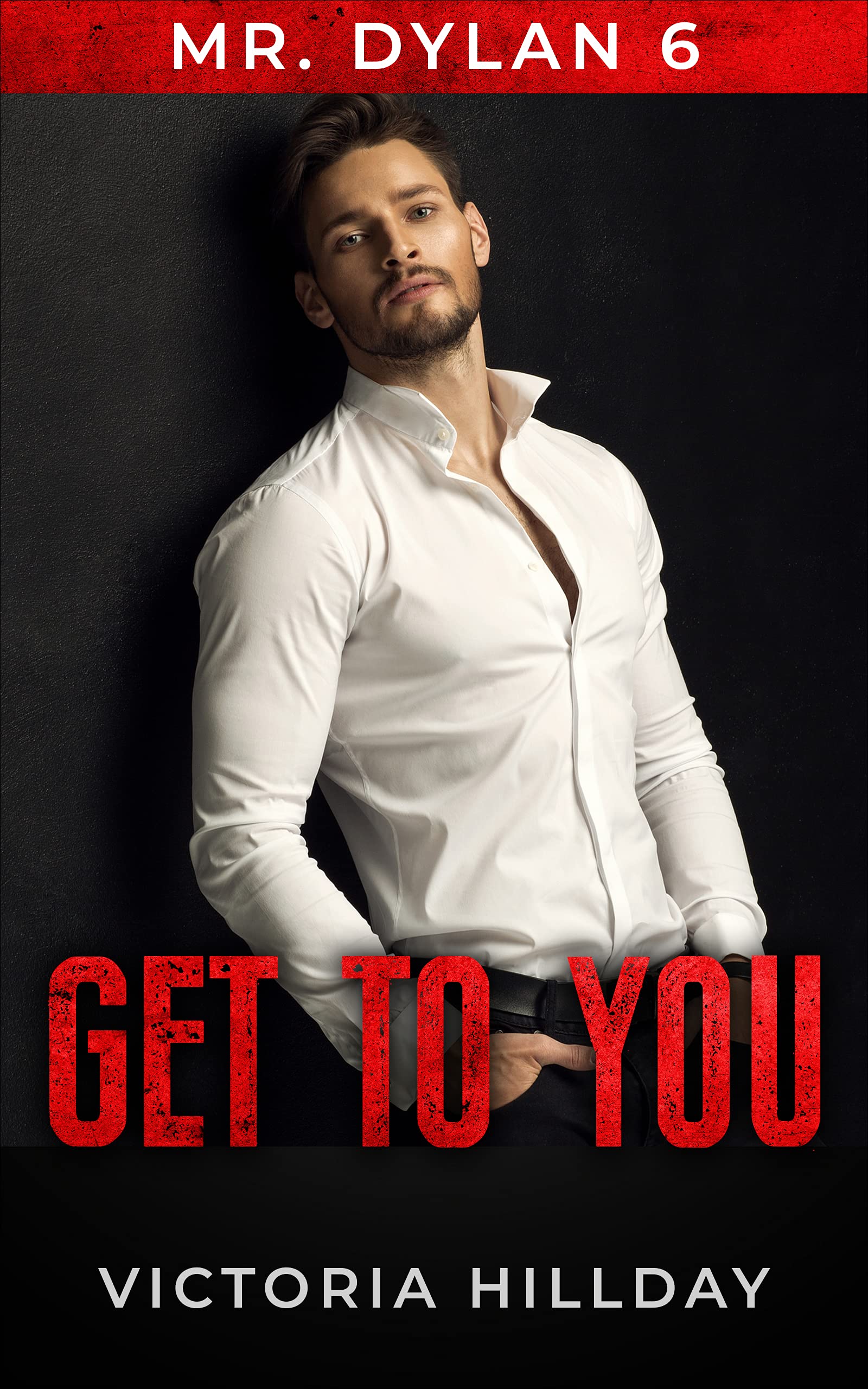 Mr. Dylan 6: Get To You by Victoria Hillday | Goodreads