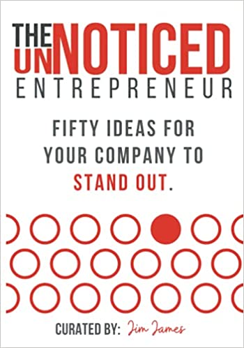 The UnNoticed Entrepreneur: Fifty Ideas For Your Company to Stand Out ...