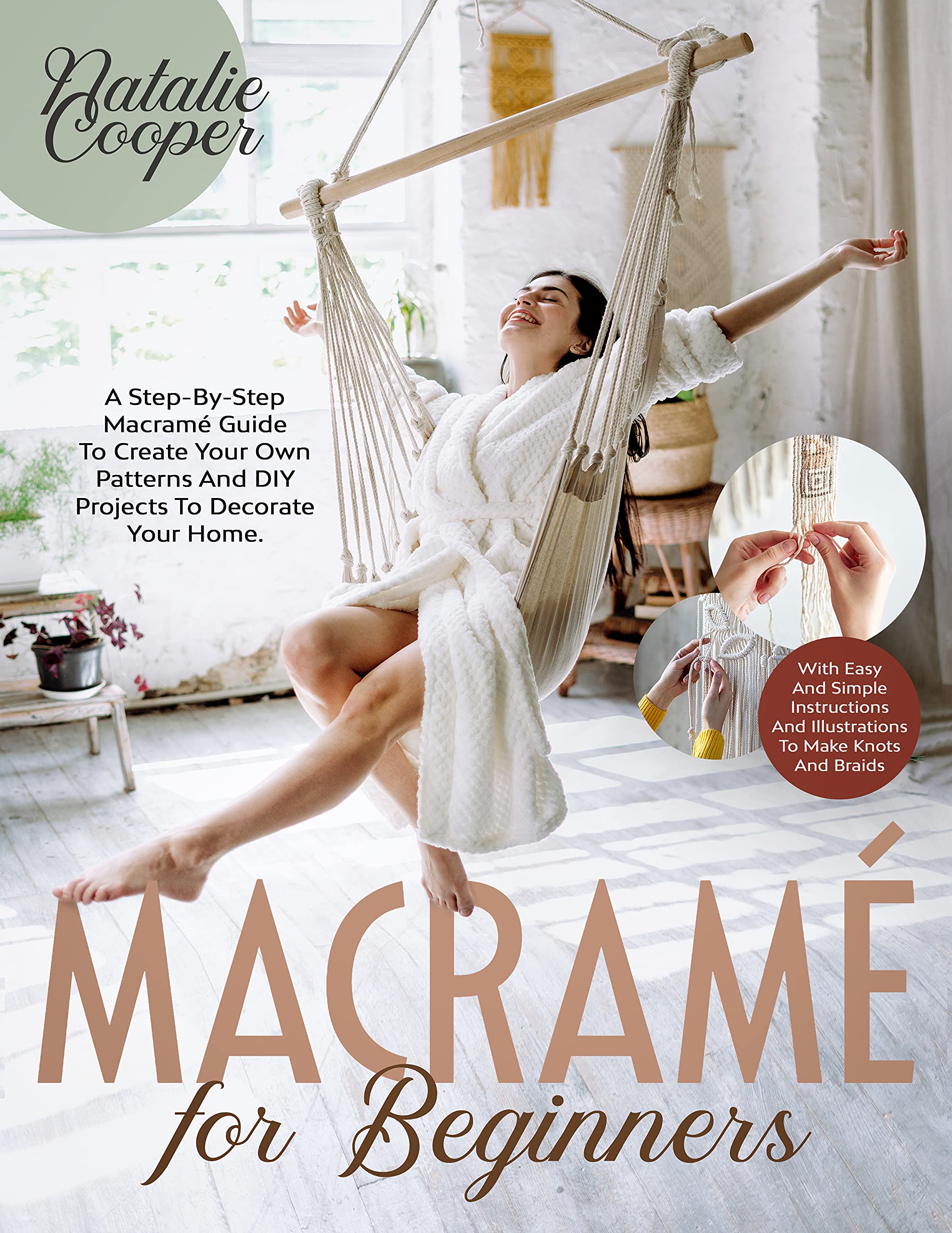Macramé for Beginners: A Step-By-Step Macramé Guide to Create Your Own ...