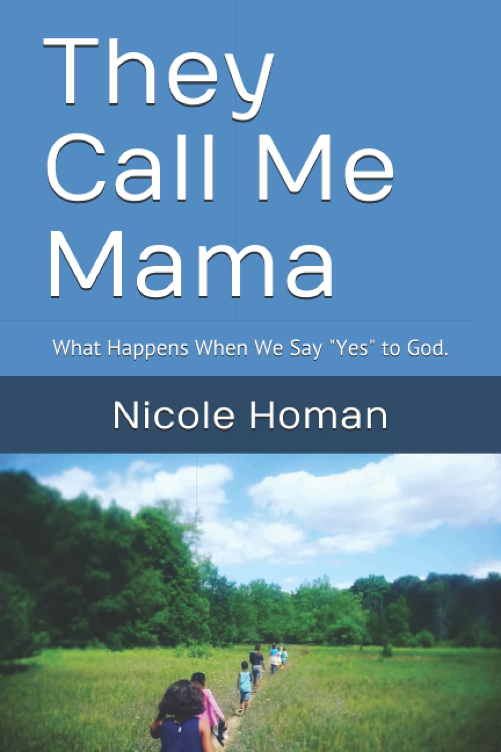 They Call Me Mama by Nicole M Homan | Goodreads