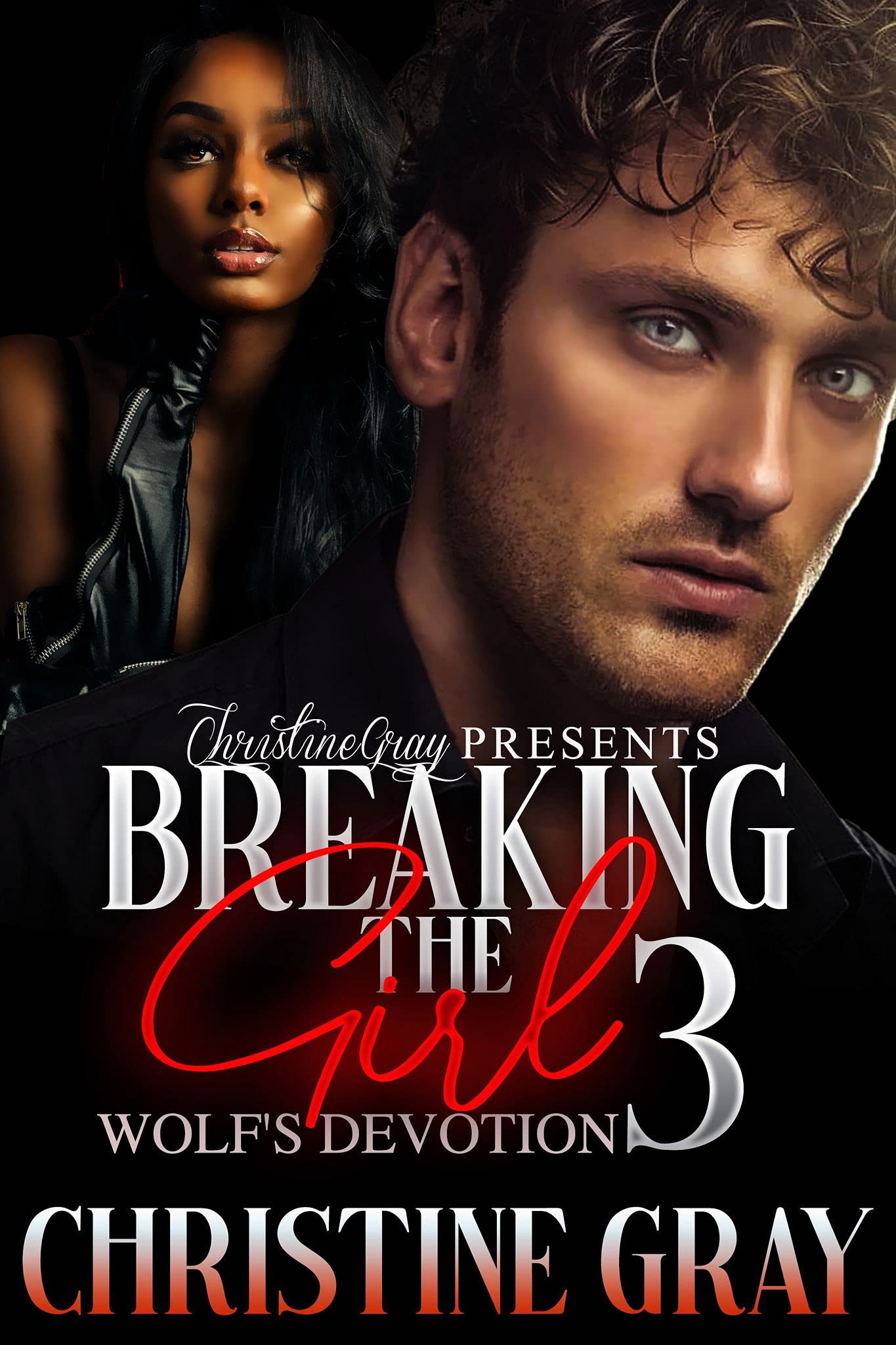 Breaking The Girl 3: Wolf's Devotion by Christine Gray | Goodreads