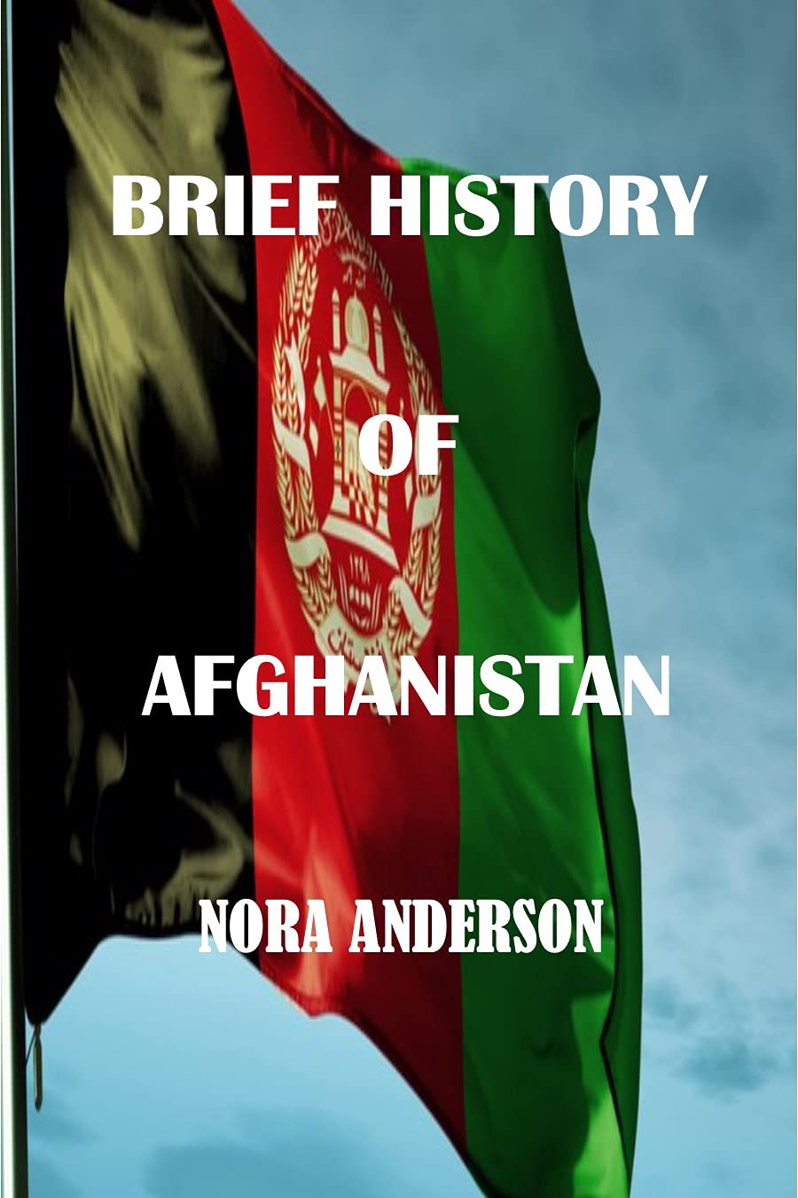 BRIEF HISTORY OF AFGHANISTAN by Nora Anderson | Goodreads