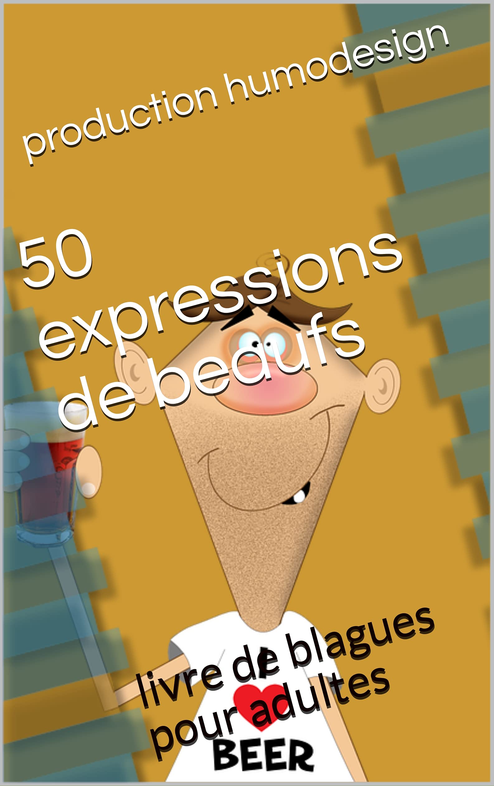 50 expressions de beaufs: livre de blagues pour adultes by production ...