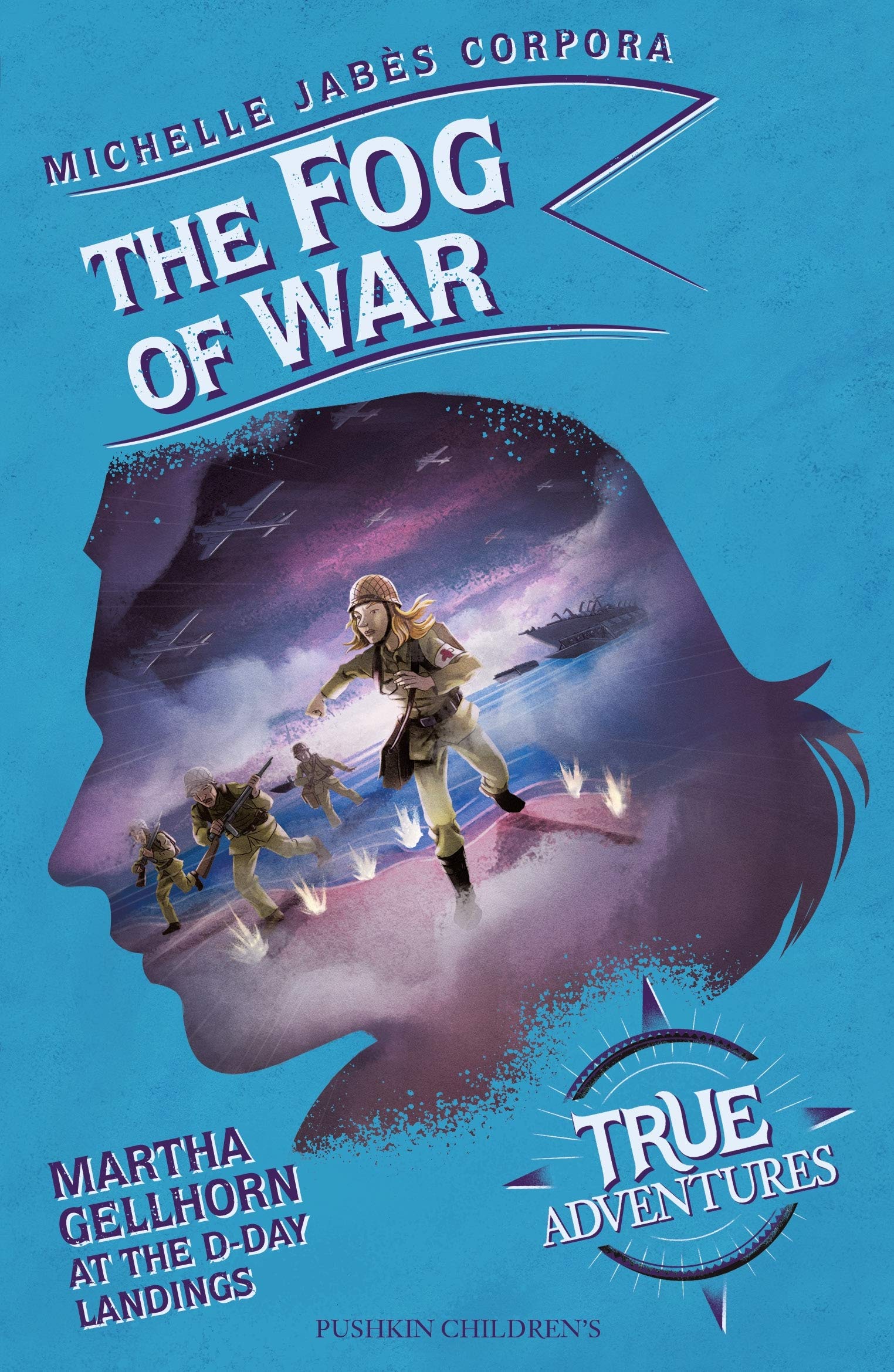 The Fog of War: Martha Gellhorn at the D-Day Landings by Michelle Jabès ...