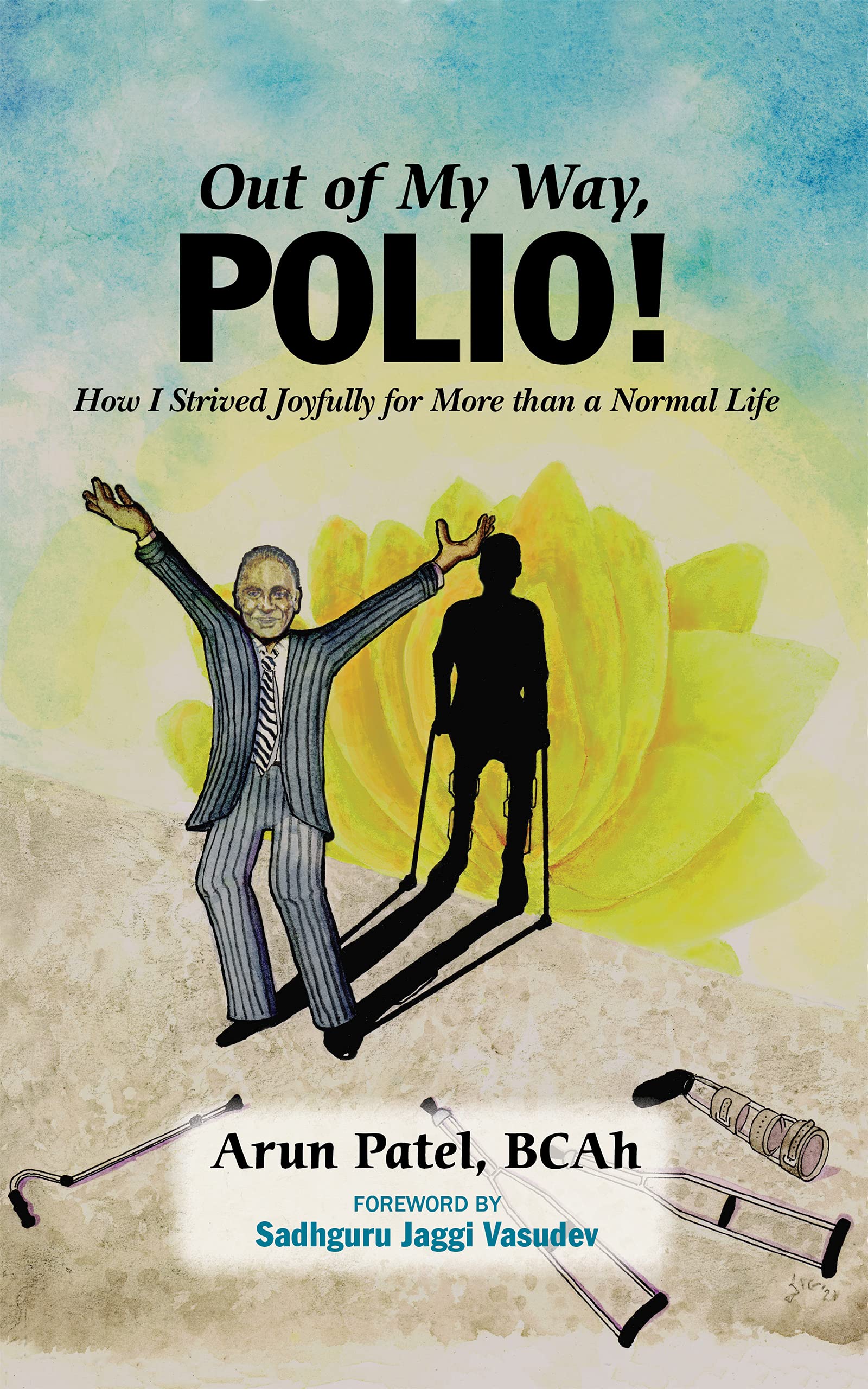 Out of My Way, POLIO! : How I Strived Joyfully for More than a Normal ...