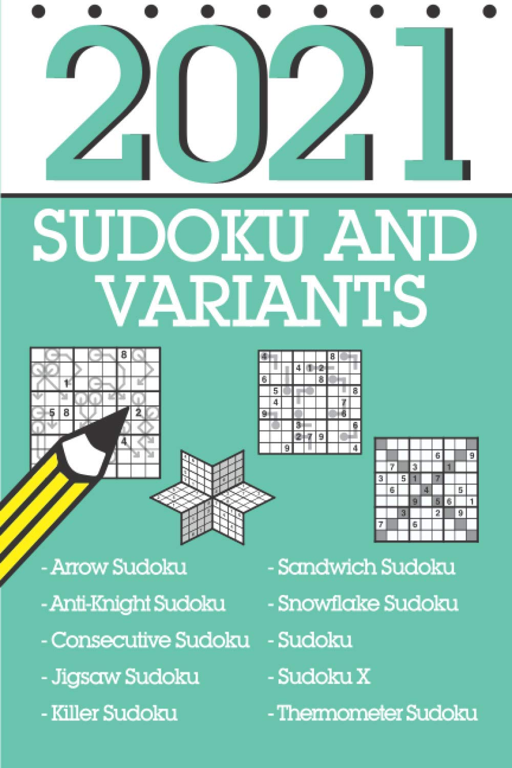 Sudoku and Variants 2021: ...366 mixed sudoku including sandwich sudoku ...