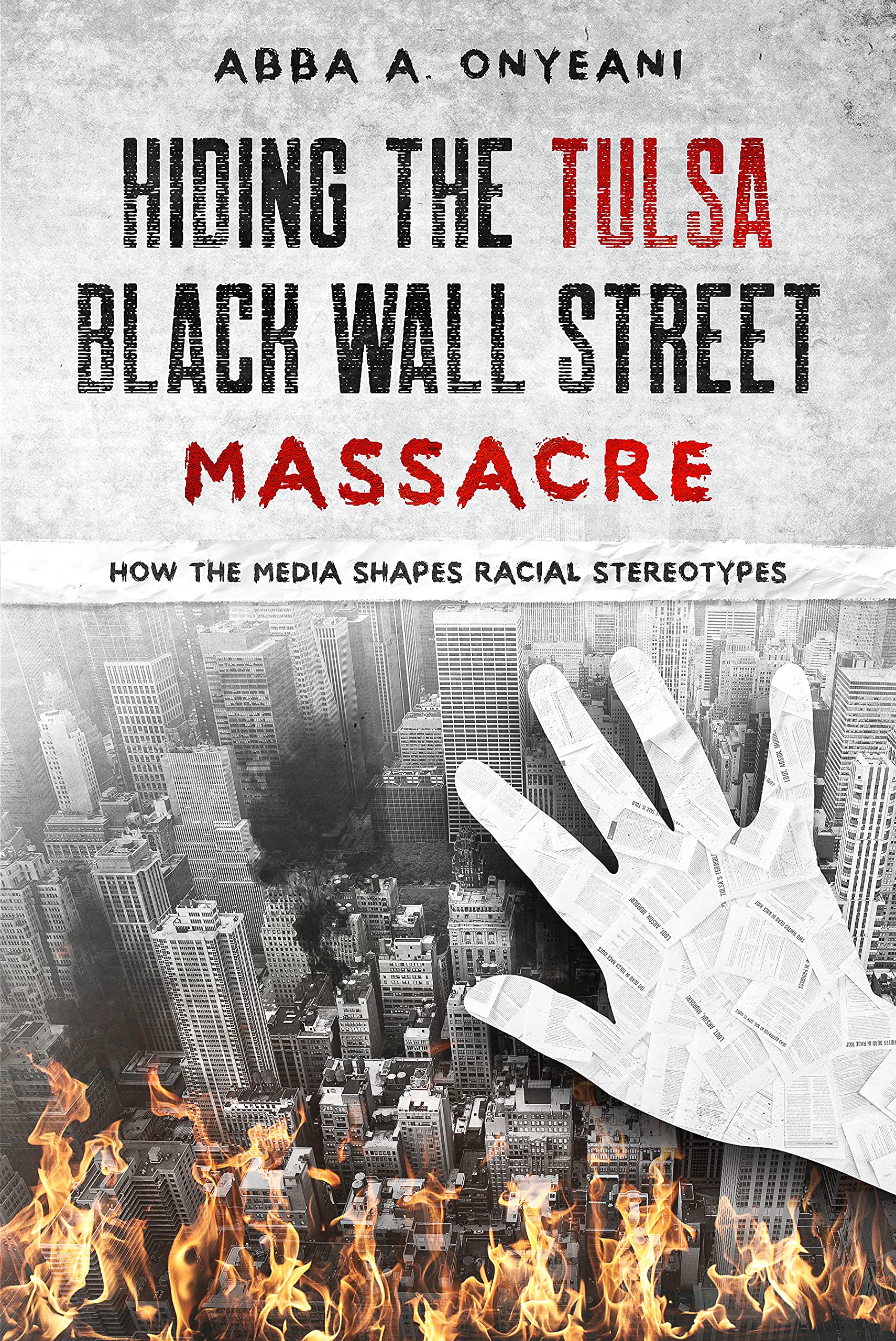 Hiding The Tulsa Black Wall Street Massacre: How the Media Shapes ...