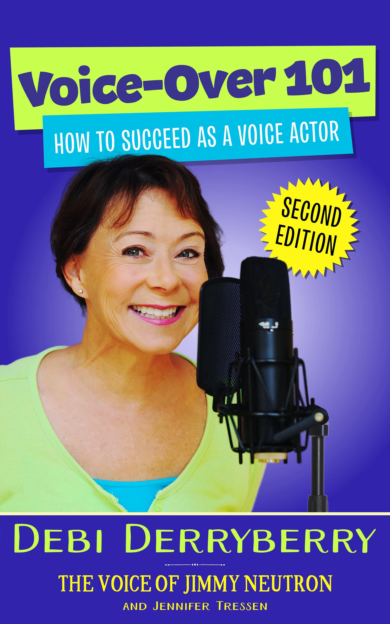 Voice-Over 101: How to Succeed as a Voice Actor: Second Edition by Debi Derryberry | Goodreads