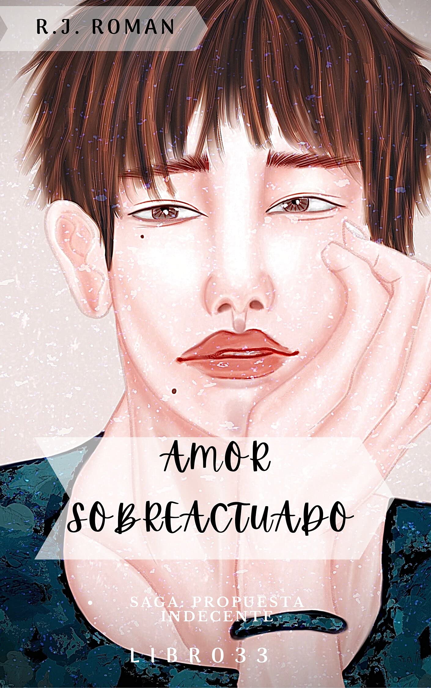 AMOR SOBREACTUADO (UNA PROPUESTA INDECENTE nº 33) by RJ ROMAN | Goodreads