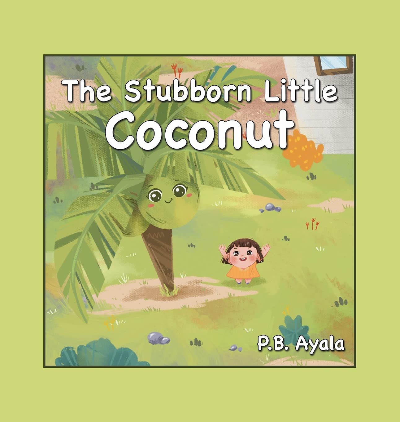 The Stubborn Little Coconut by P B Ayala | Goodreads