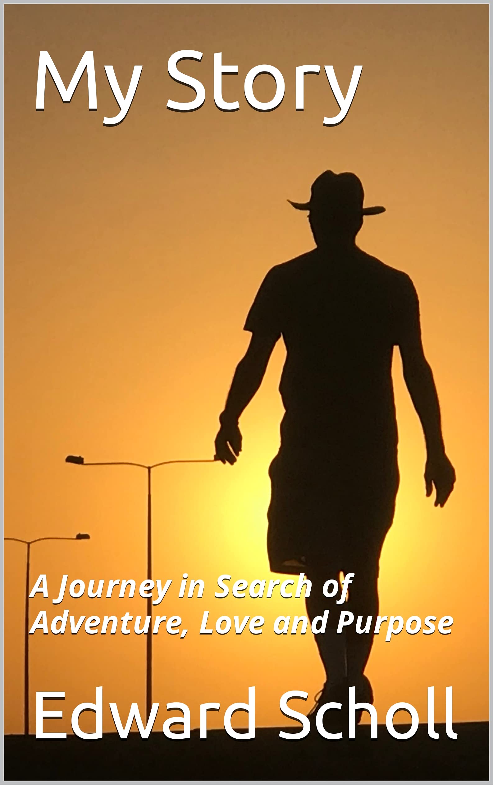 My Story: A Journey in Search of Adventure, Love and Purpose by Edward ...