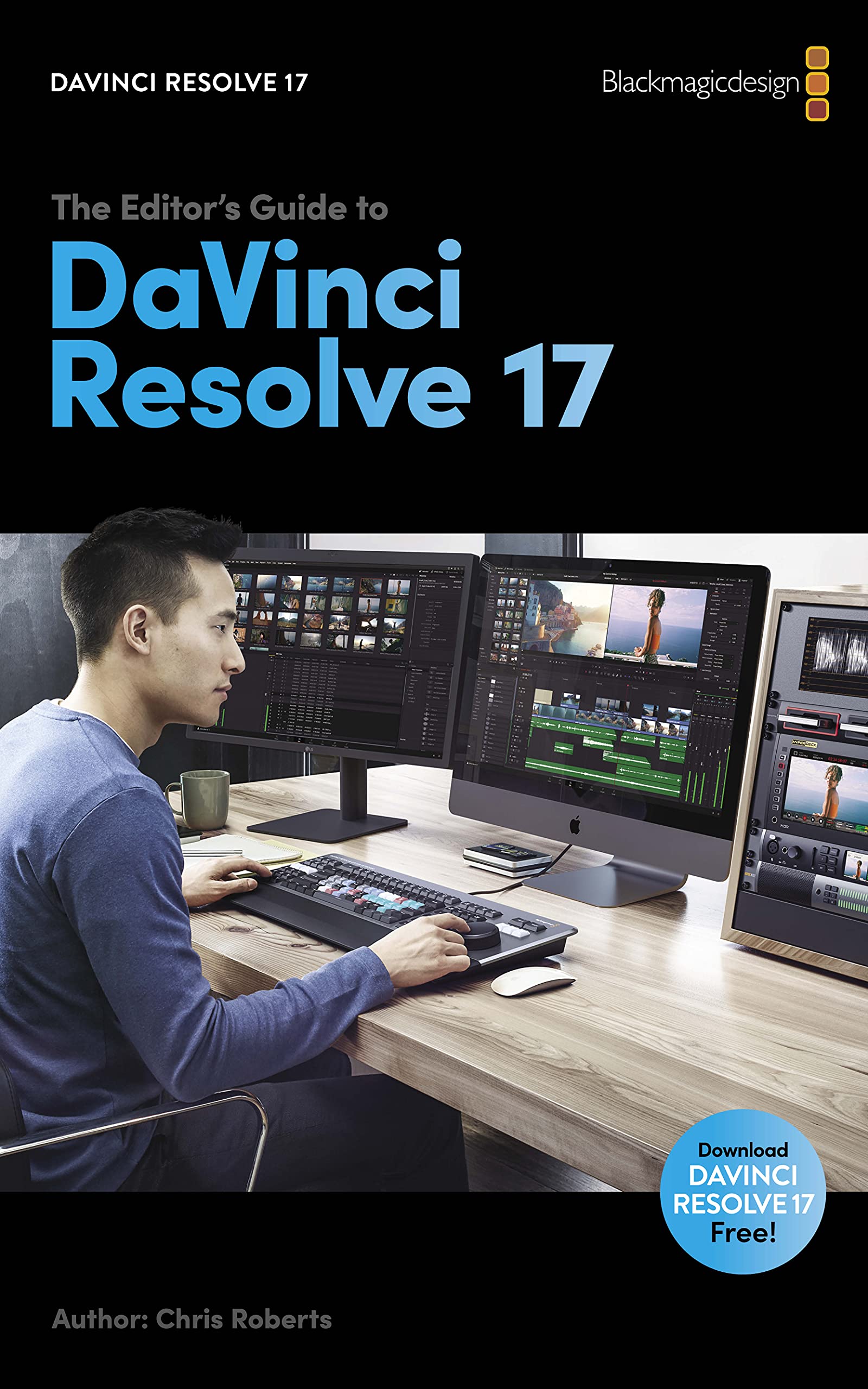 The Editor’s Guide to DaVinci Resolve 17 by Chris Roberts | Goodreads