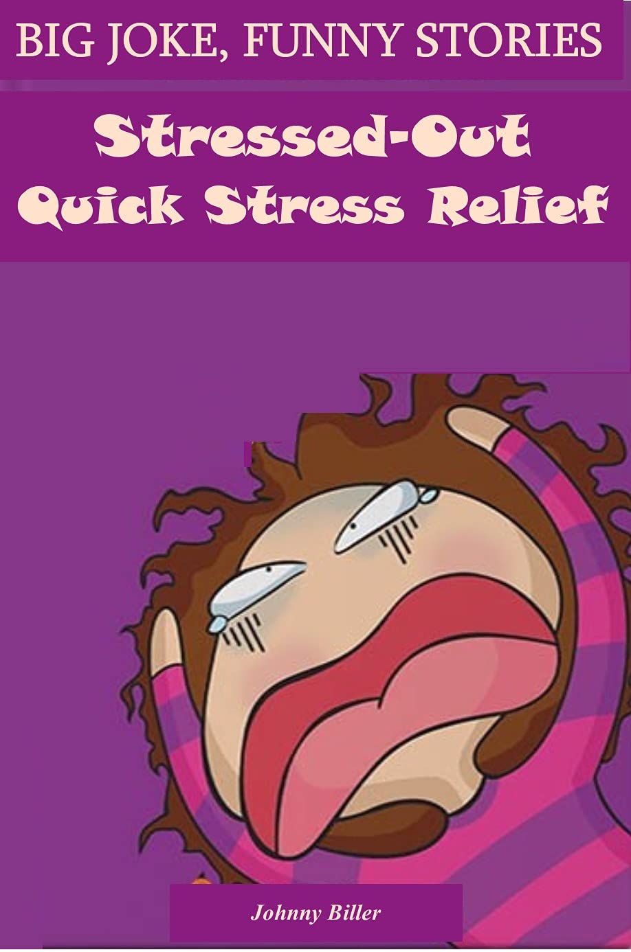 Big Joke, Funny Stories: Stressed- Out Quickly, Relieve Stress and ...