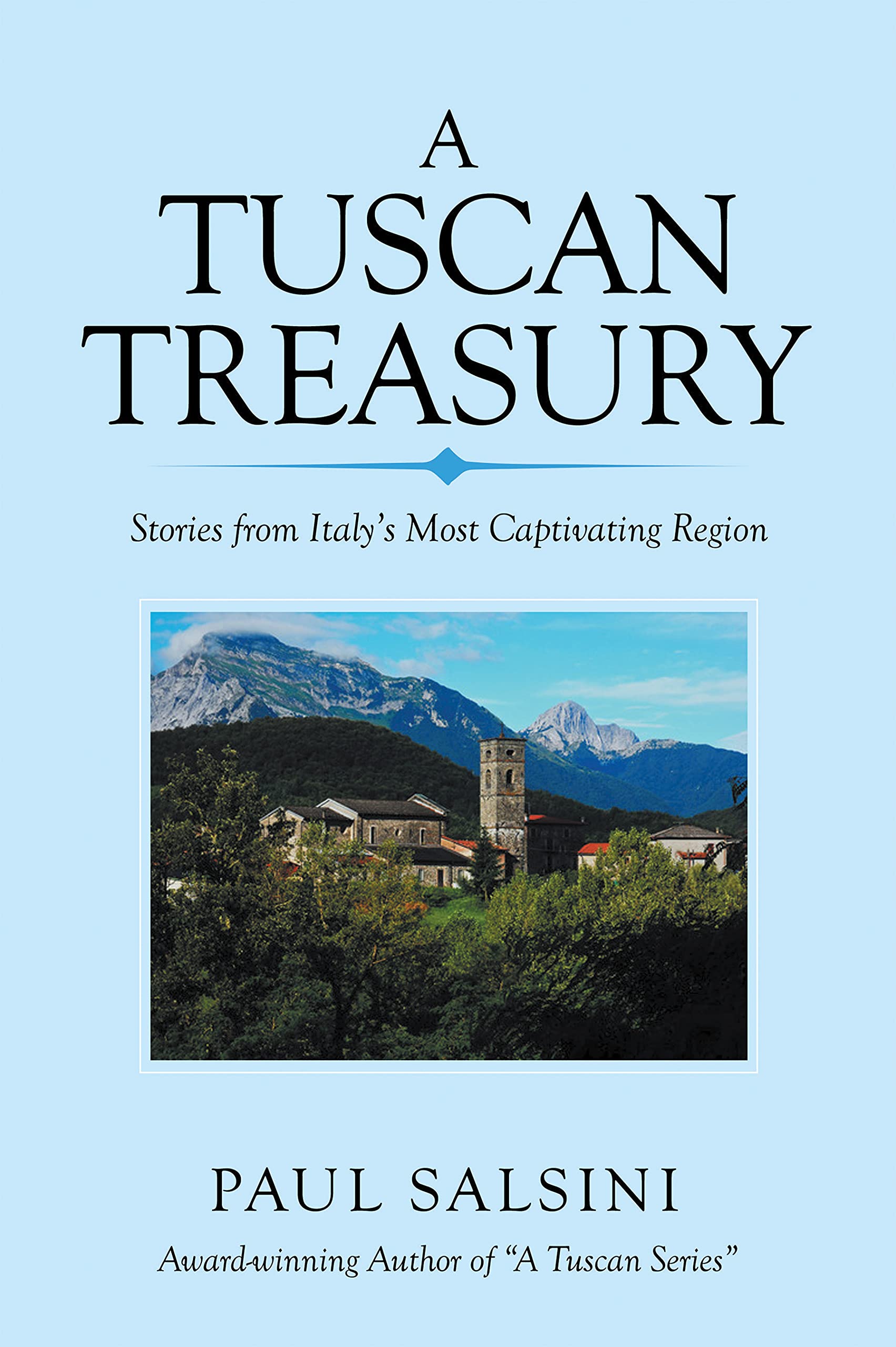 A Tuscan Treasury: Stories from Italy’s Most Captivating Region by Paul ...
