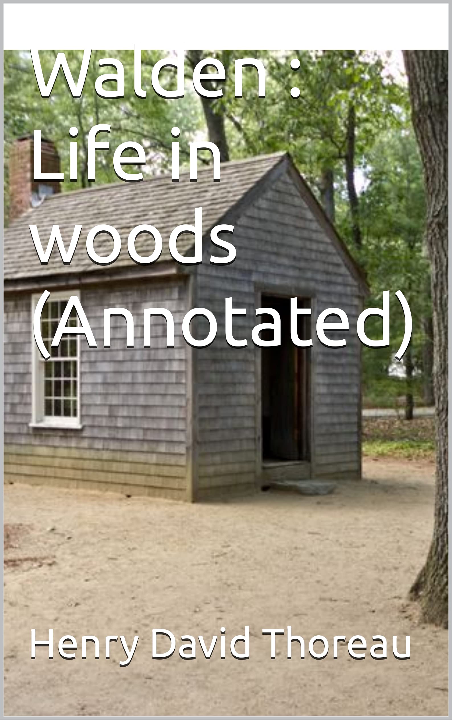 Walden : Life in woods (Annotated) by Henry David Thoreau | Goodreads