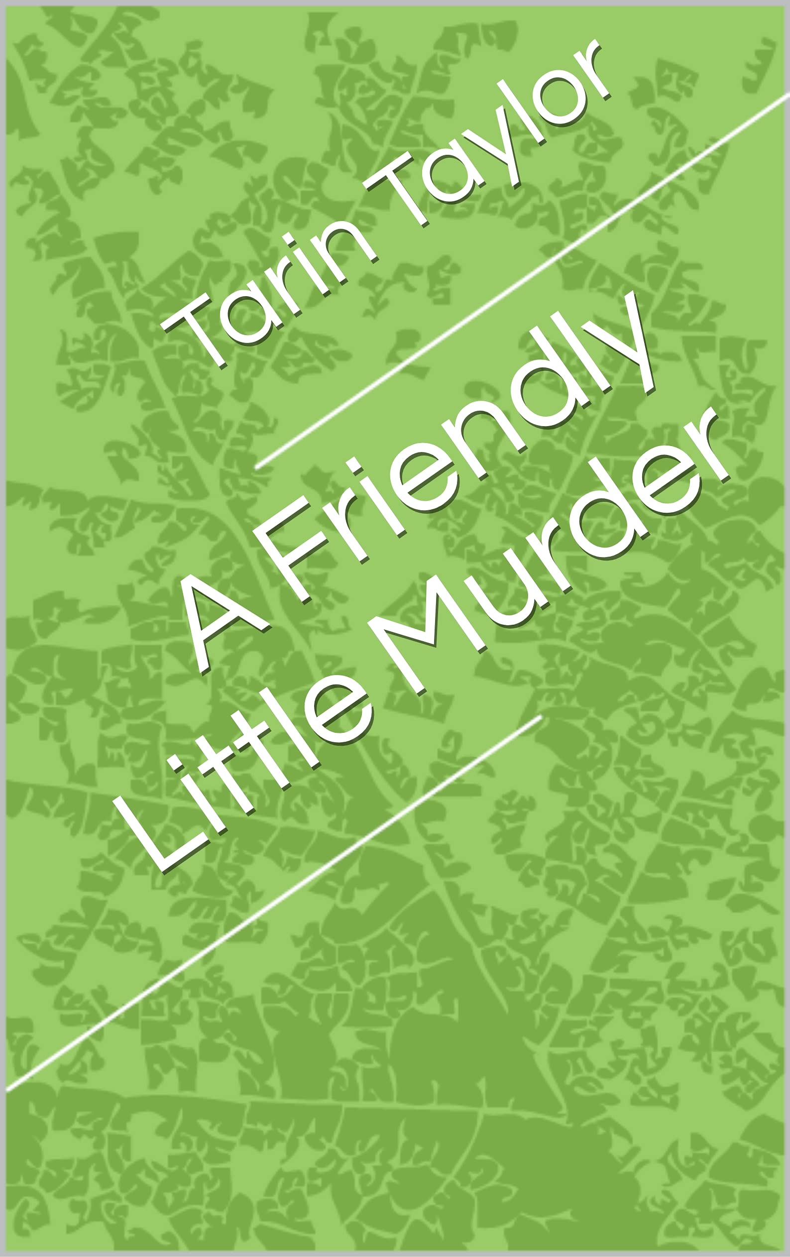 A Friendly Little Murder by Tarin Taylor | Goodreads