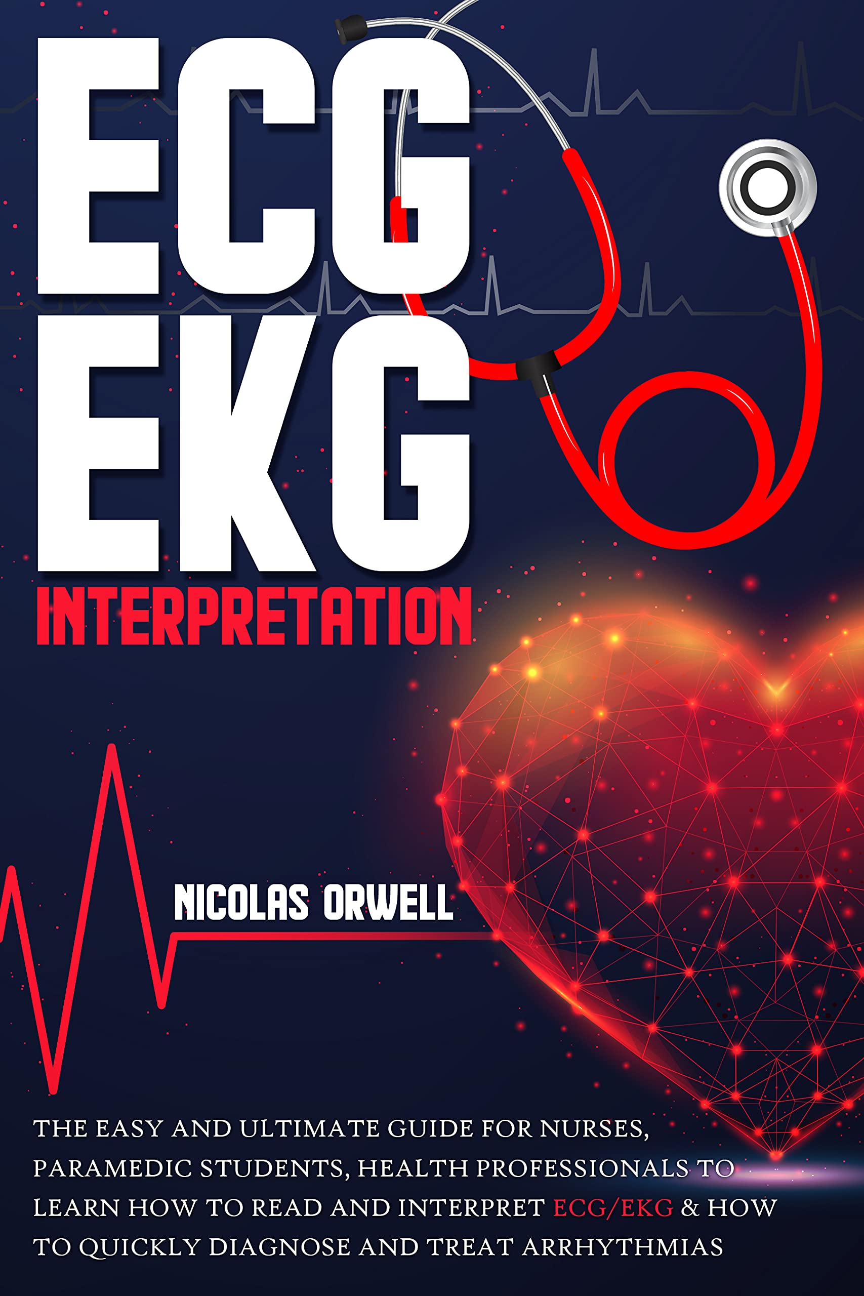 ECG/EKG INTERPRETATION: The Easy and Ultimate Guide for Nurses ...