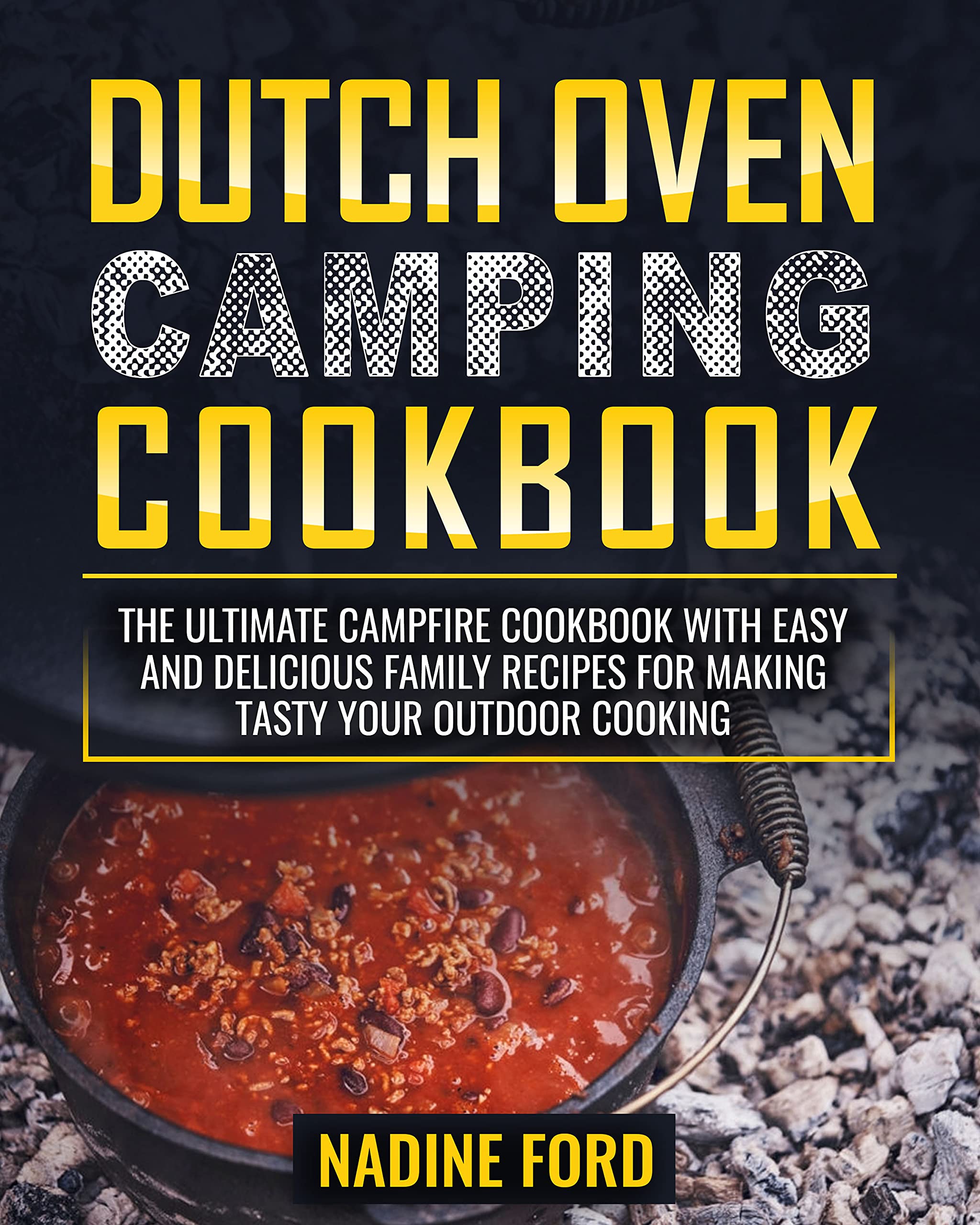 Dutch Oven Camping Cookbook: The Ultimate Campfire Cookbook with Easy ...