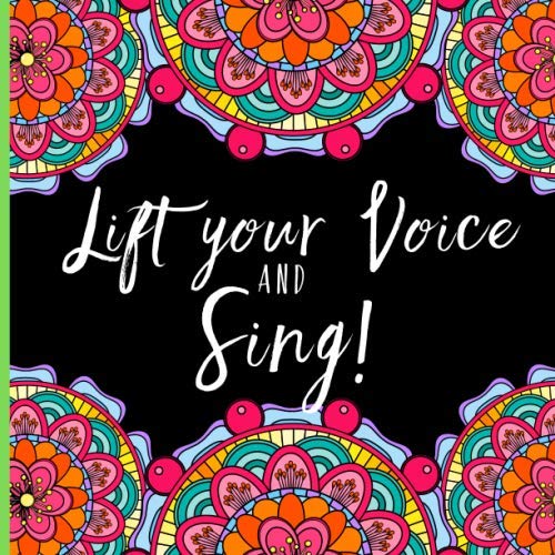 Lift Your Voice And Sing (Illustrated): 18 Coloring Mandalas with ...