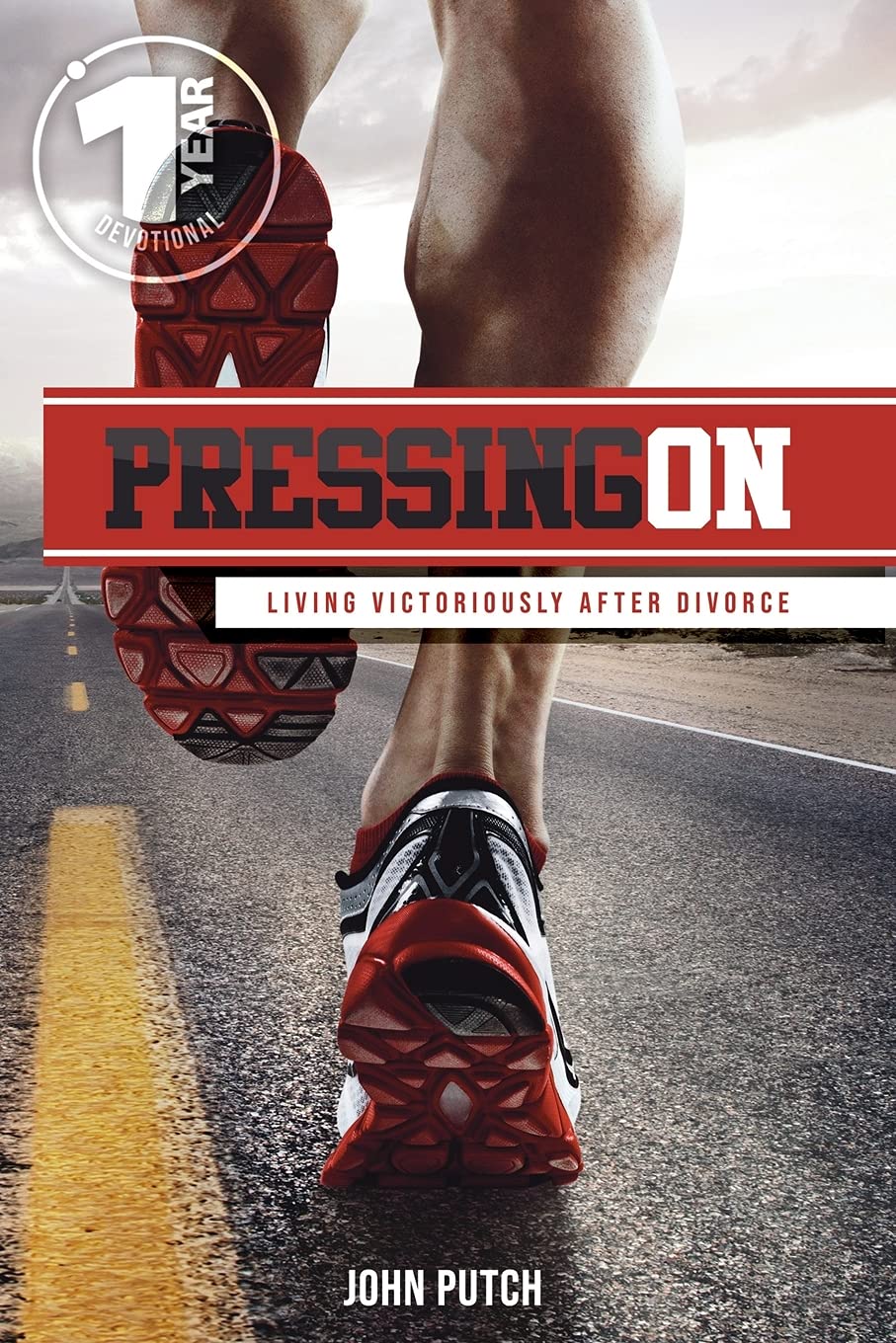Pressing on: Living Victoriously After Divorce by John Putch | Goodreads