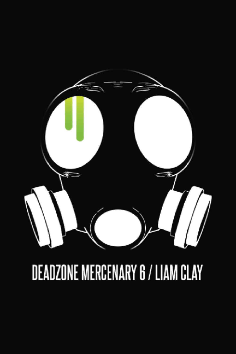 DEADZONE MERCENARY 6 by Liam Clay | Goodreads