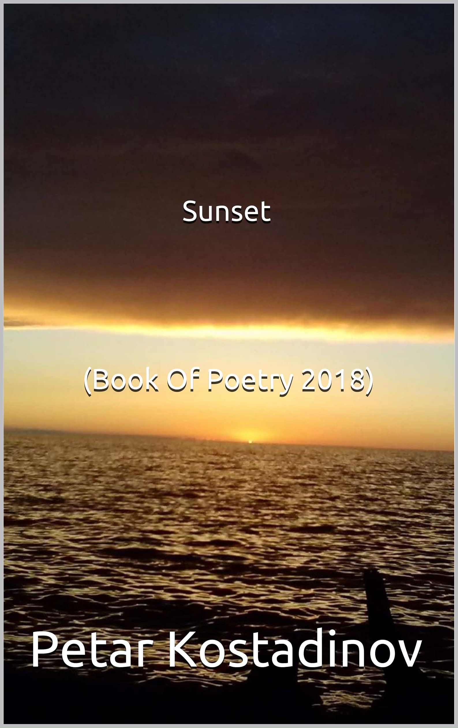 Sunset (Book Of Poetry 2018) by Petar Kostadinov | Goodreads