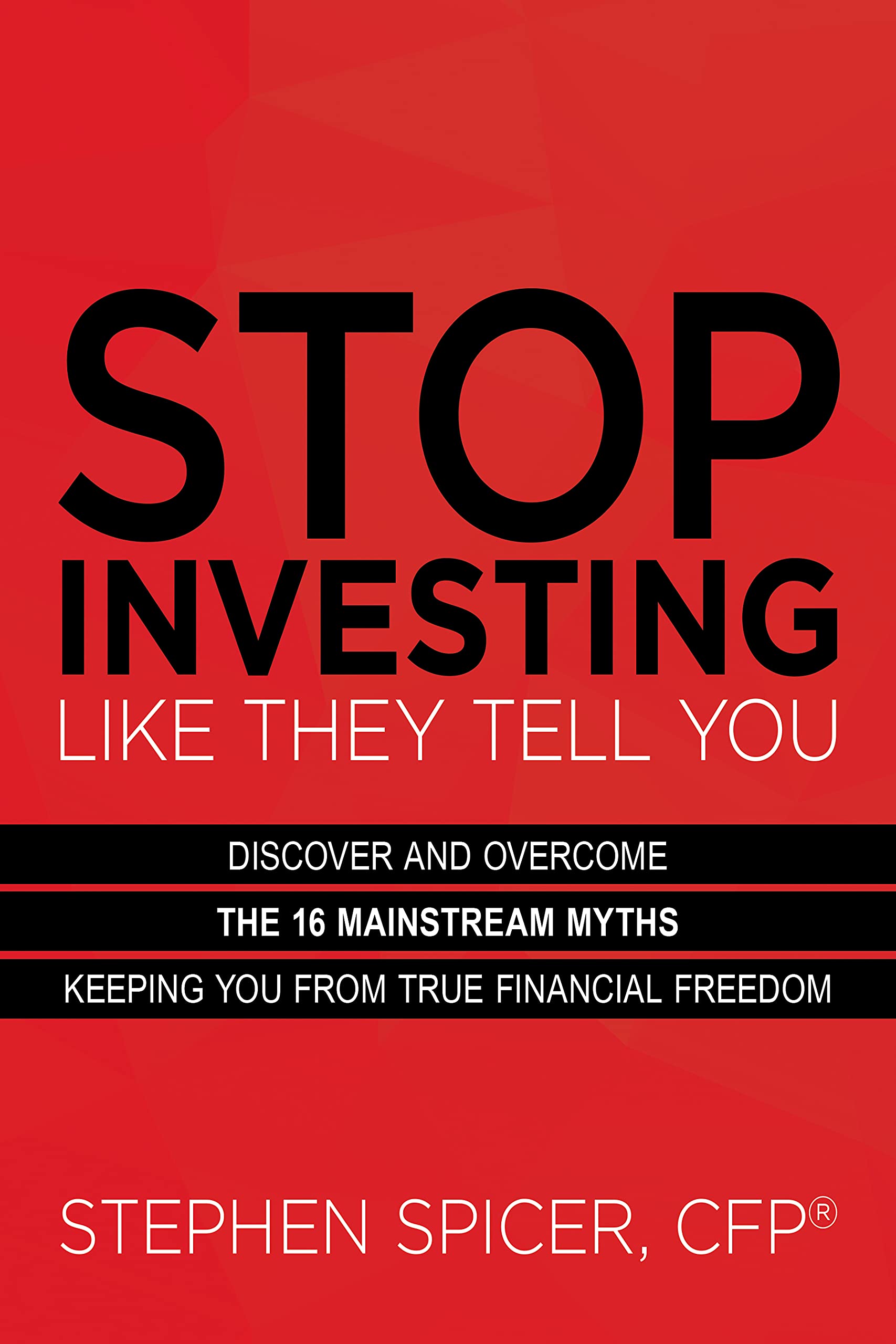 Stop Investing Like They Tell You: Discover and Overcome the 16 ...