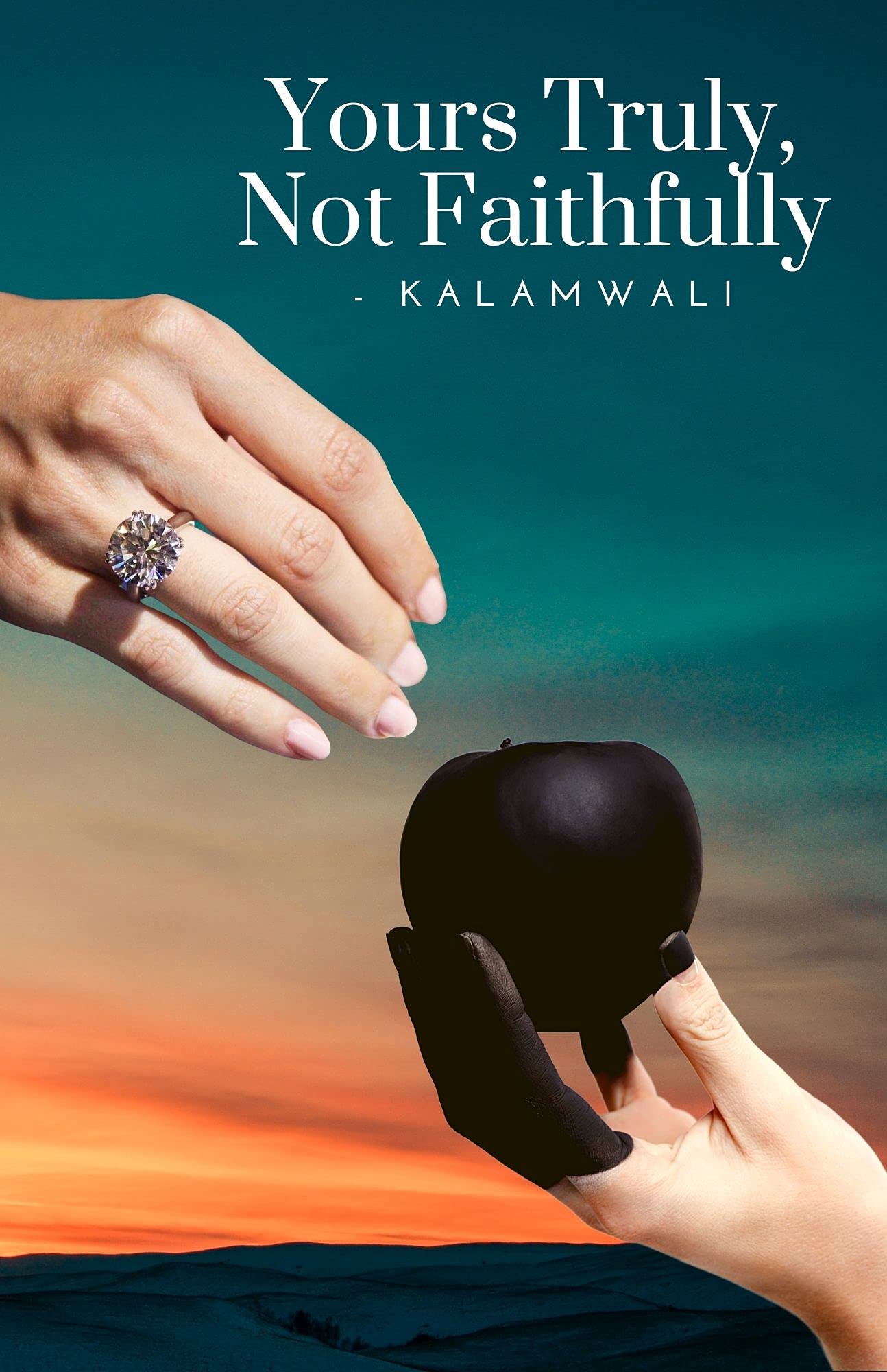 Yours Truly, Not Faithfully by Kalamwali Sonia Gandhi Limaye | Goodreads