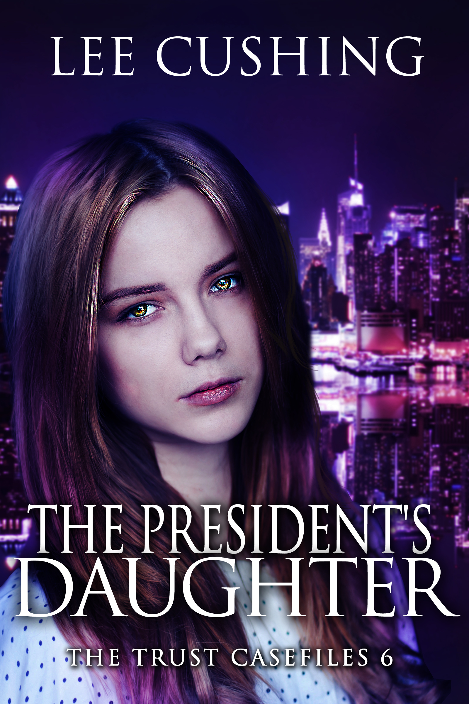 The President's Daughter (Trust Casefiles, #6 by Lee Cushing | Goodreads