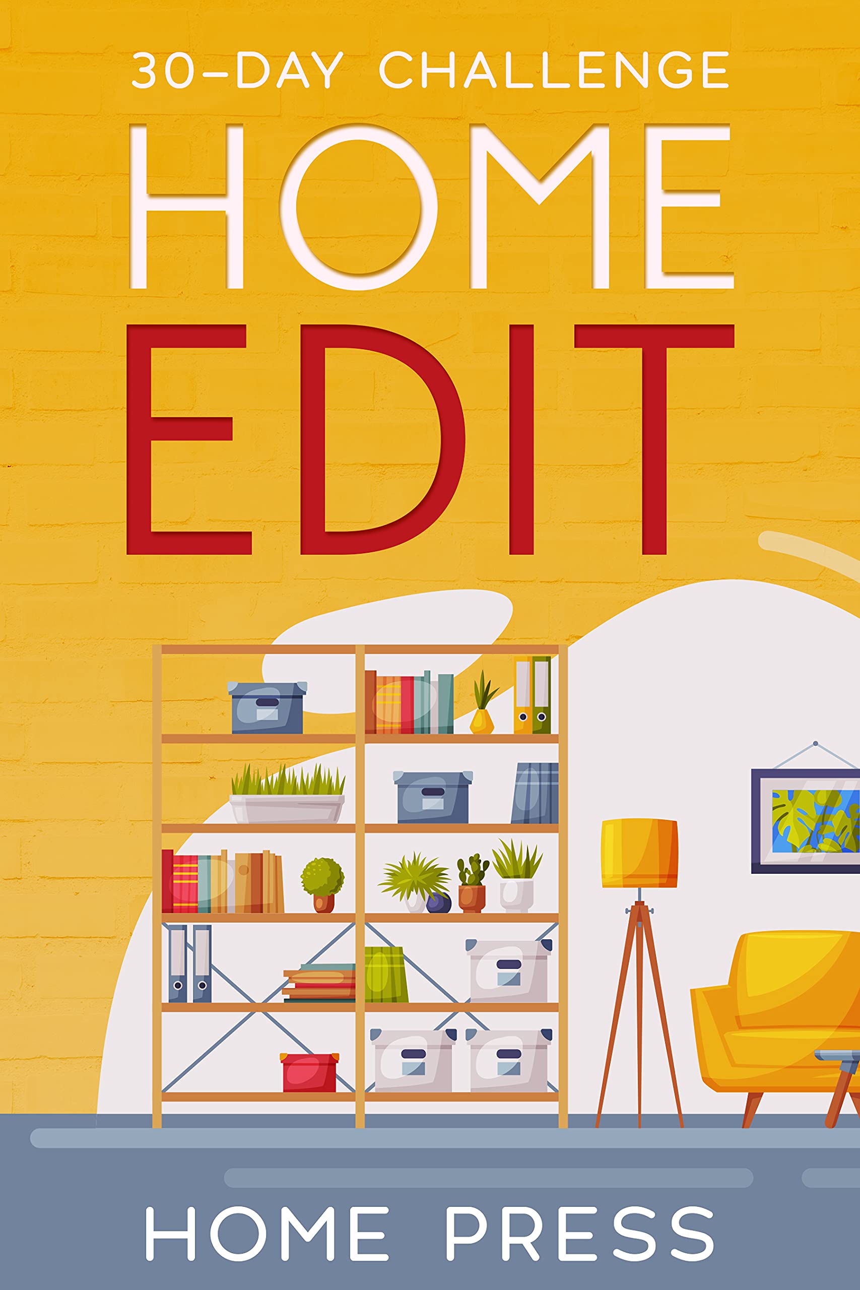HOME EDIT 30-DAY CHALLENGE: DECLUTTER, CLEAN AND ORGANIZE - Proven ...