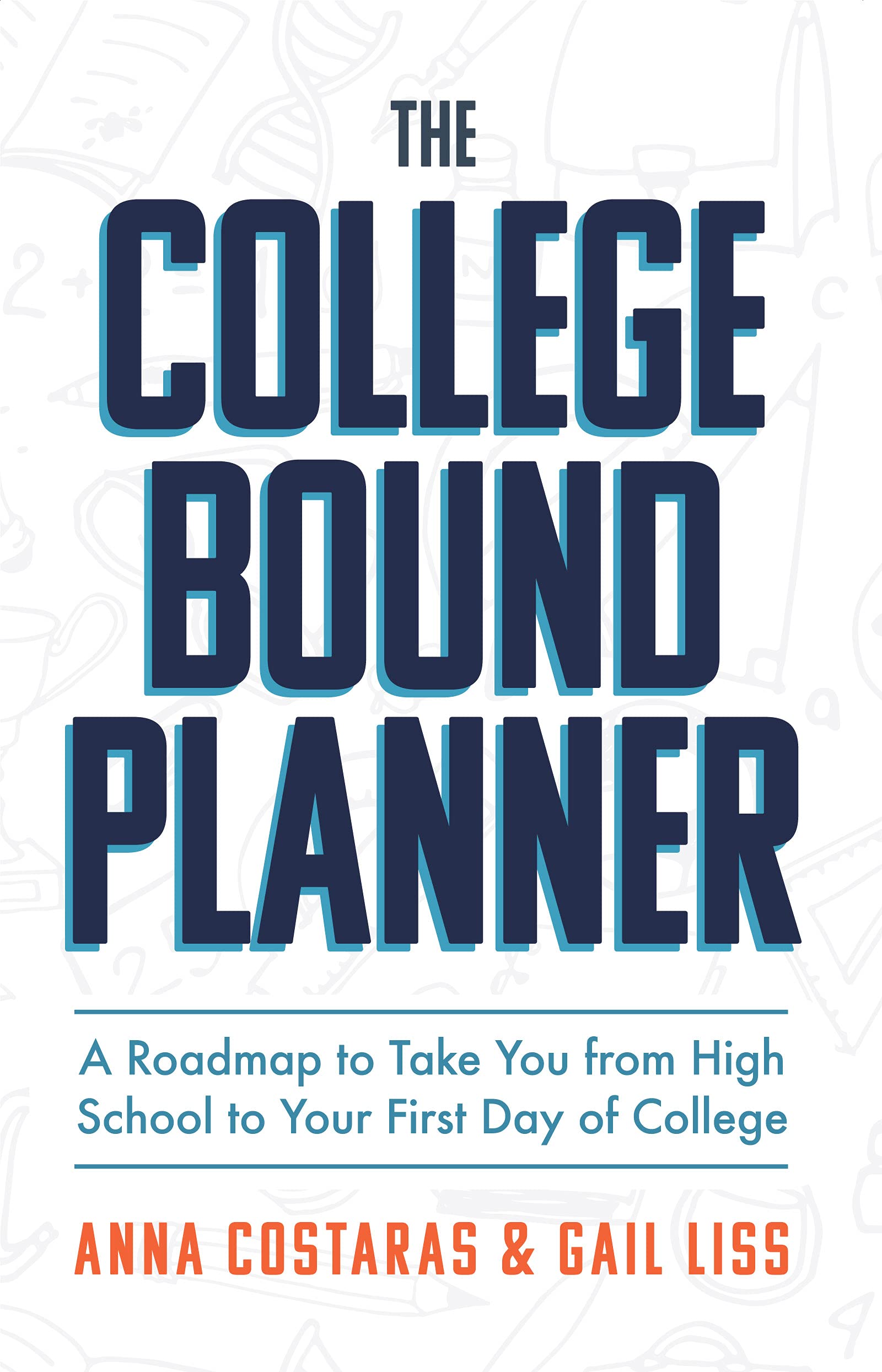 The College Bound Planner: A Roadmap to Take You From High School to ...