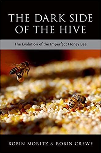 The Dark Side of the Hive: The Evolution of the Imperfect Honeybee by ...