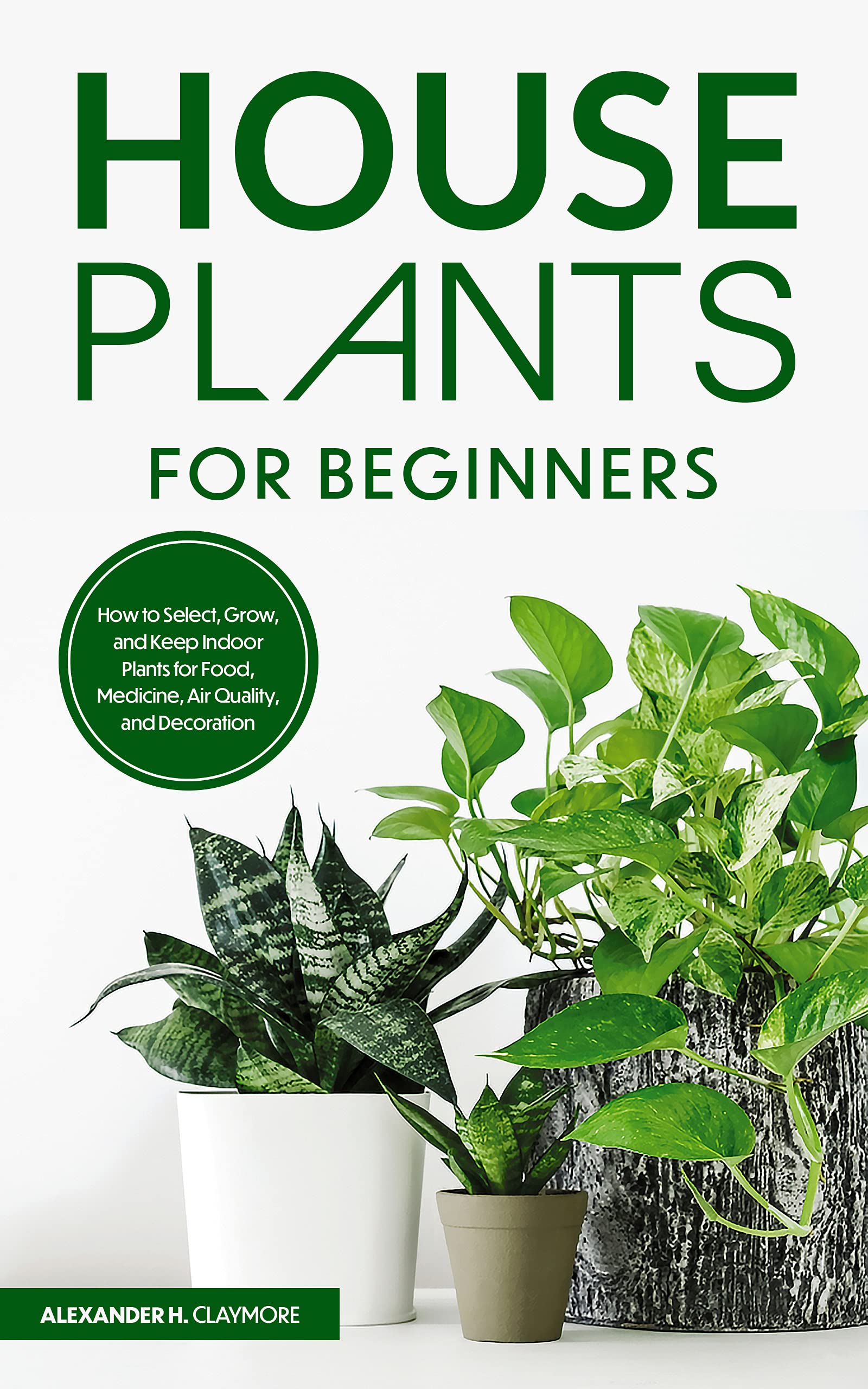 House Plants For Beginners: How to Select, Grow, and Keep Indoor Plants ...