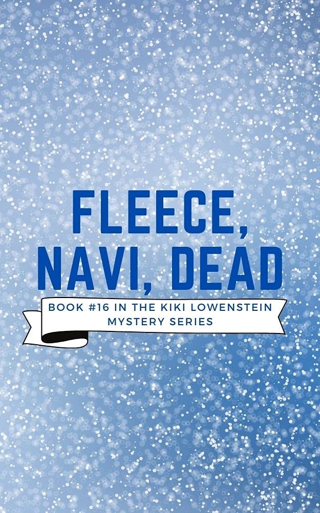Fleece, Navi, Dead: Book #16 in the Kiki Lowenstein Mystery Series by Joanna Campbell Slan ...