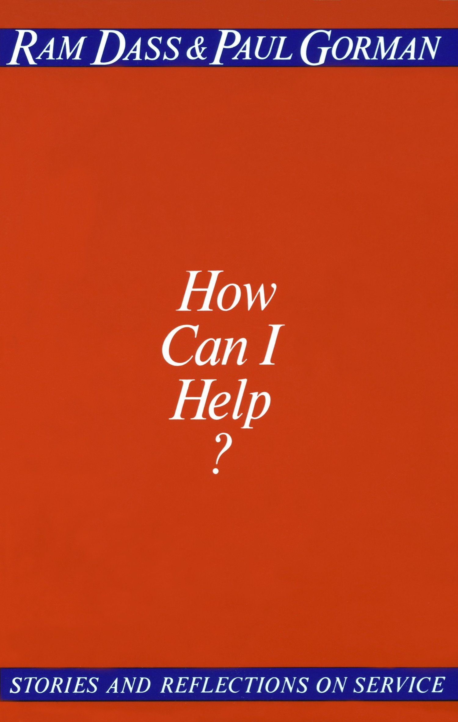 How Can I Help Stories And Reflections On Service By Ram Dass Goodreads